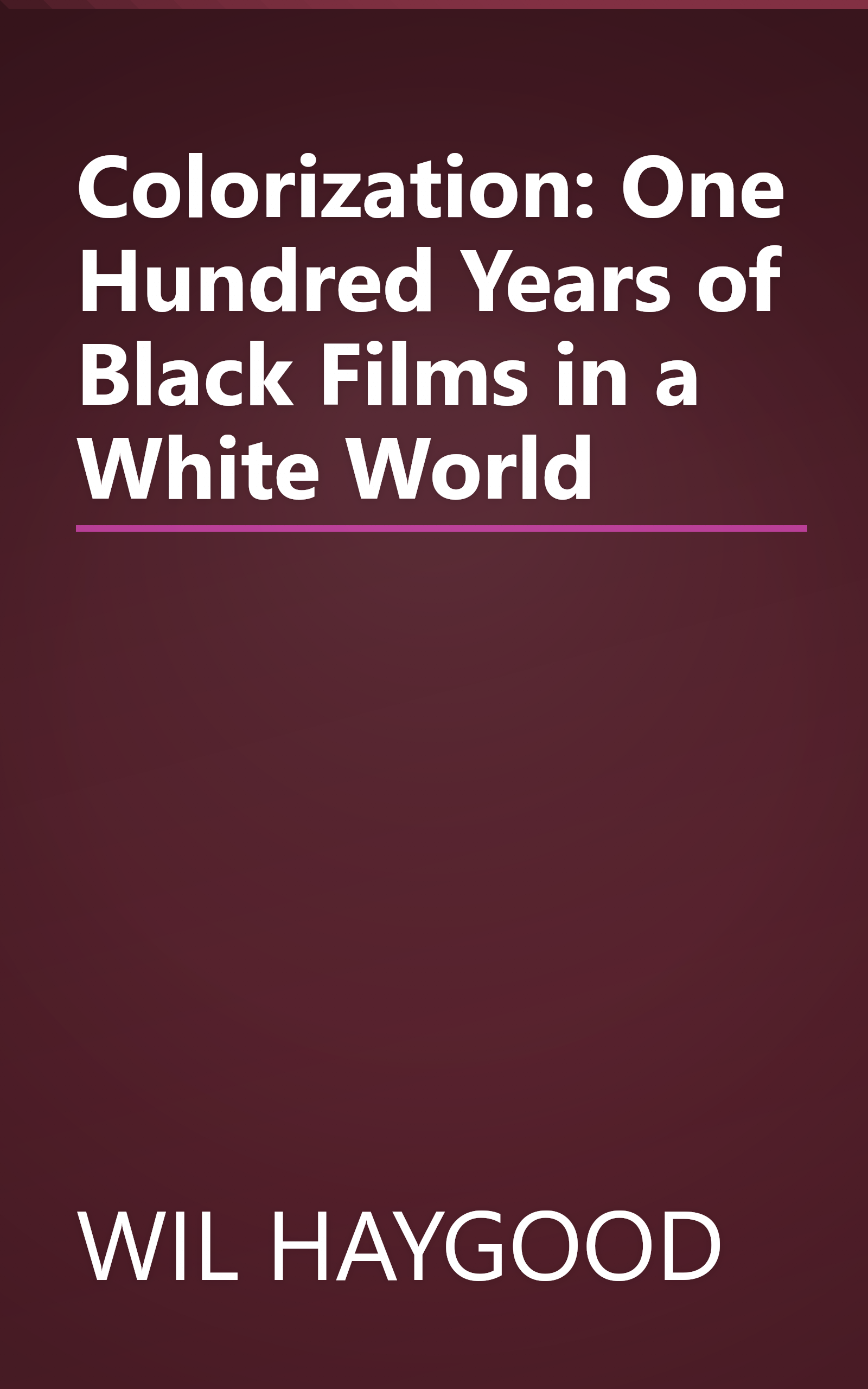 Colorization: One Hundred Years of Black Films in a White World book cover