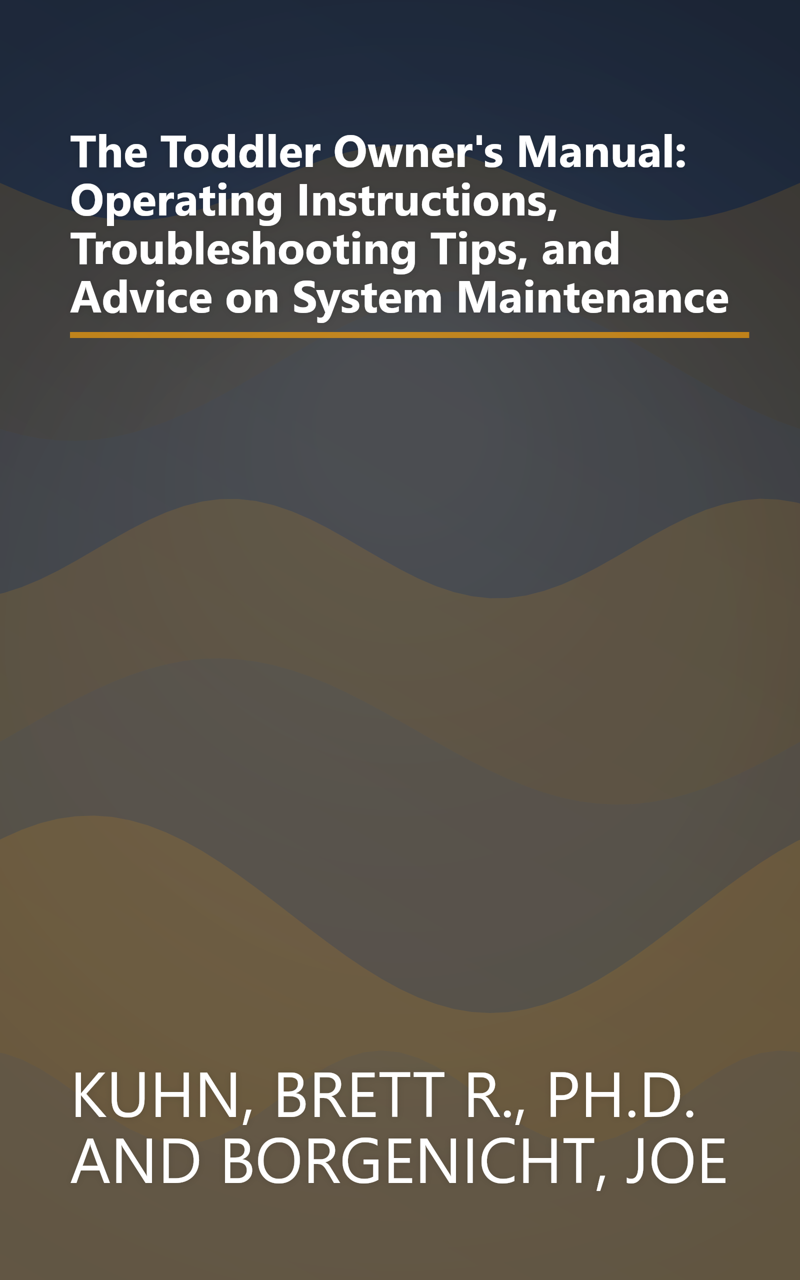 The Toddler Owner's Manual: Operating Instructions, Troubleshooting Tips, and Advice on System Maintenance book cover