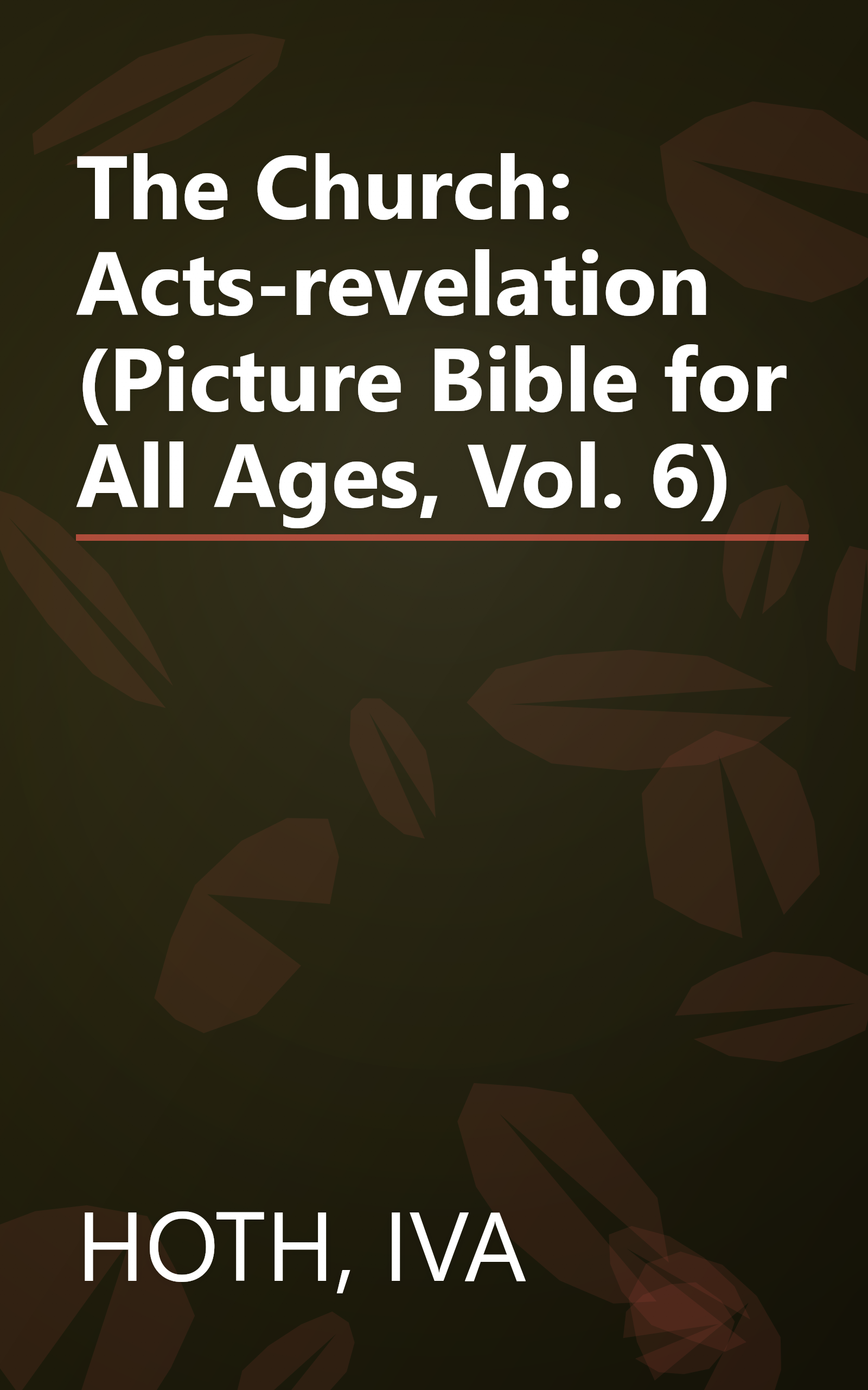 The Church: Acts-revelation (Picture Bible for All Ages, Vol. 6) book cover