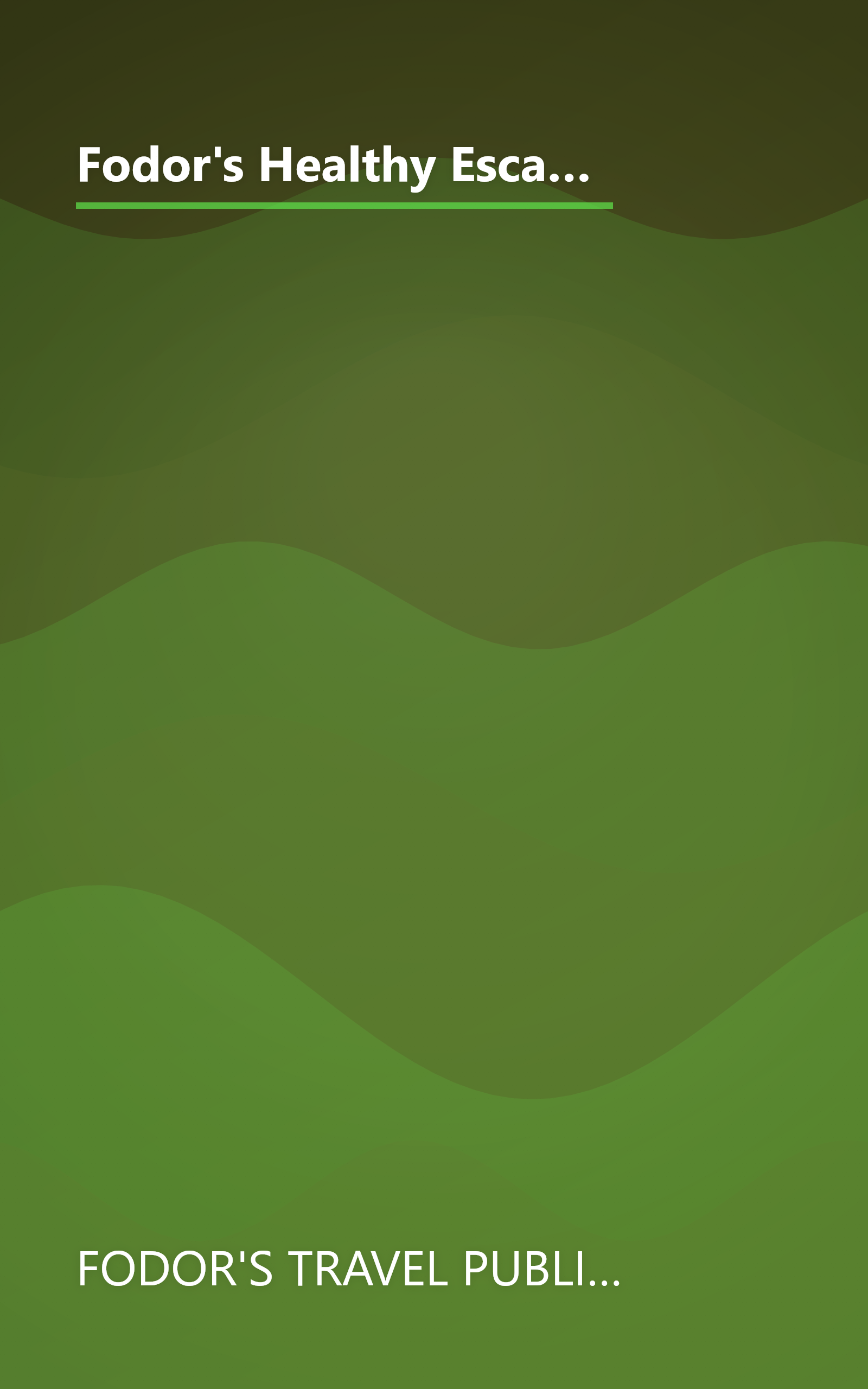 Fodor's Healthy Escapes, 6th Edition: 248 Resorts and Retreats Where You Can Get Fit, Feel Good, Find Yourself and Get Away From It All book cover