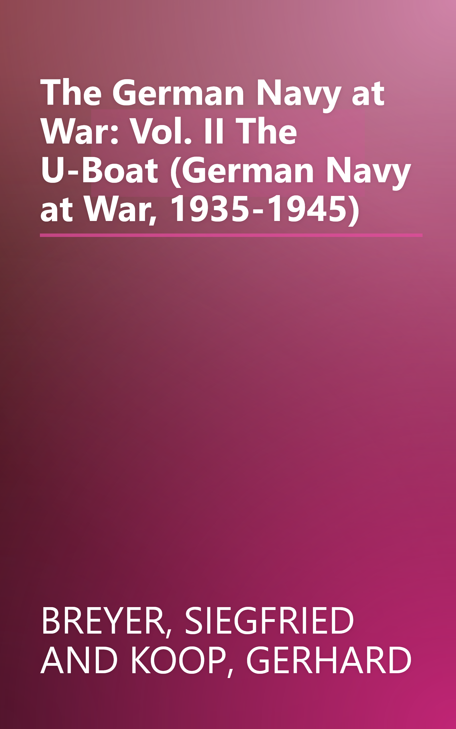The German Navy at War: Vol. II The U-Boat (German Navy at War, 1935-1945) book cover