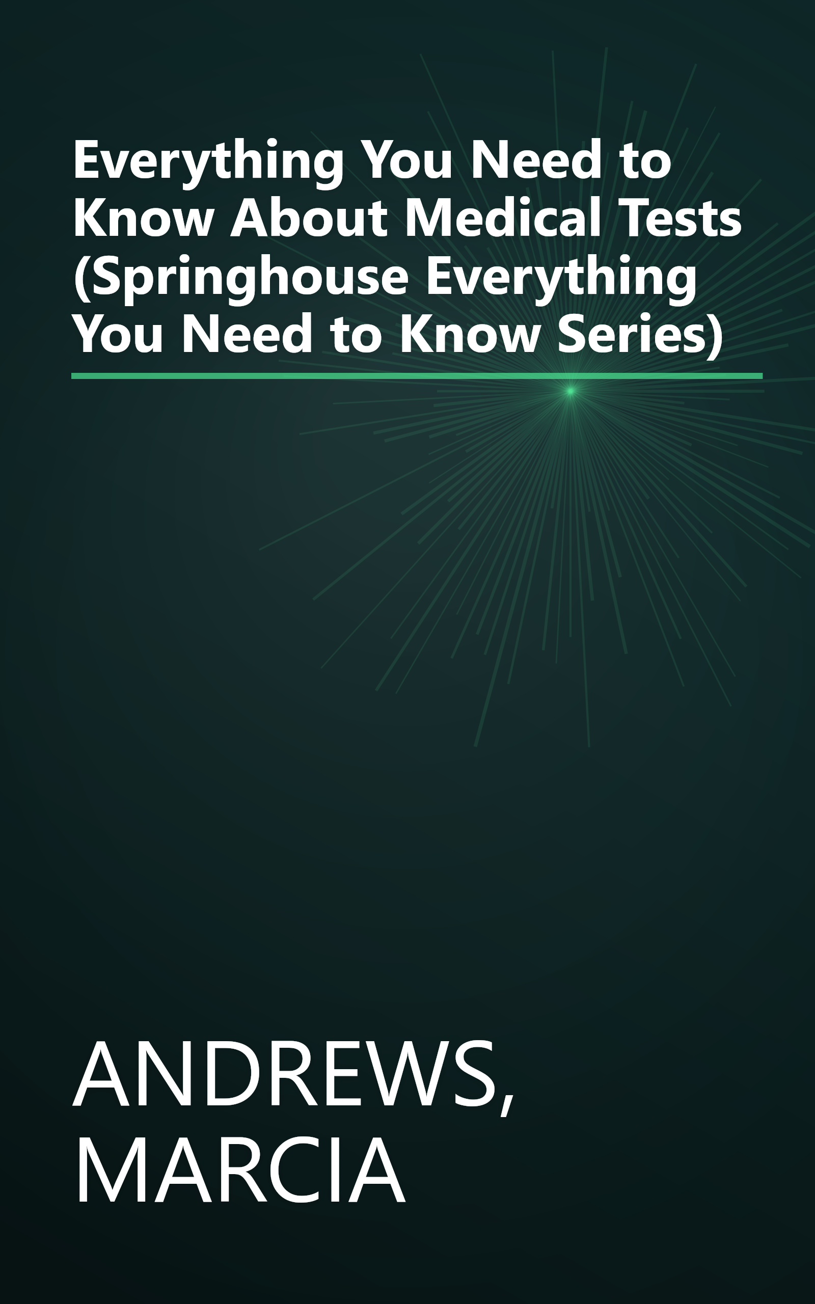 Everything You Need to Know About Medical Tests (Springhouse Everything You Need to Know Series) book cover