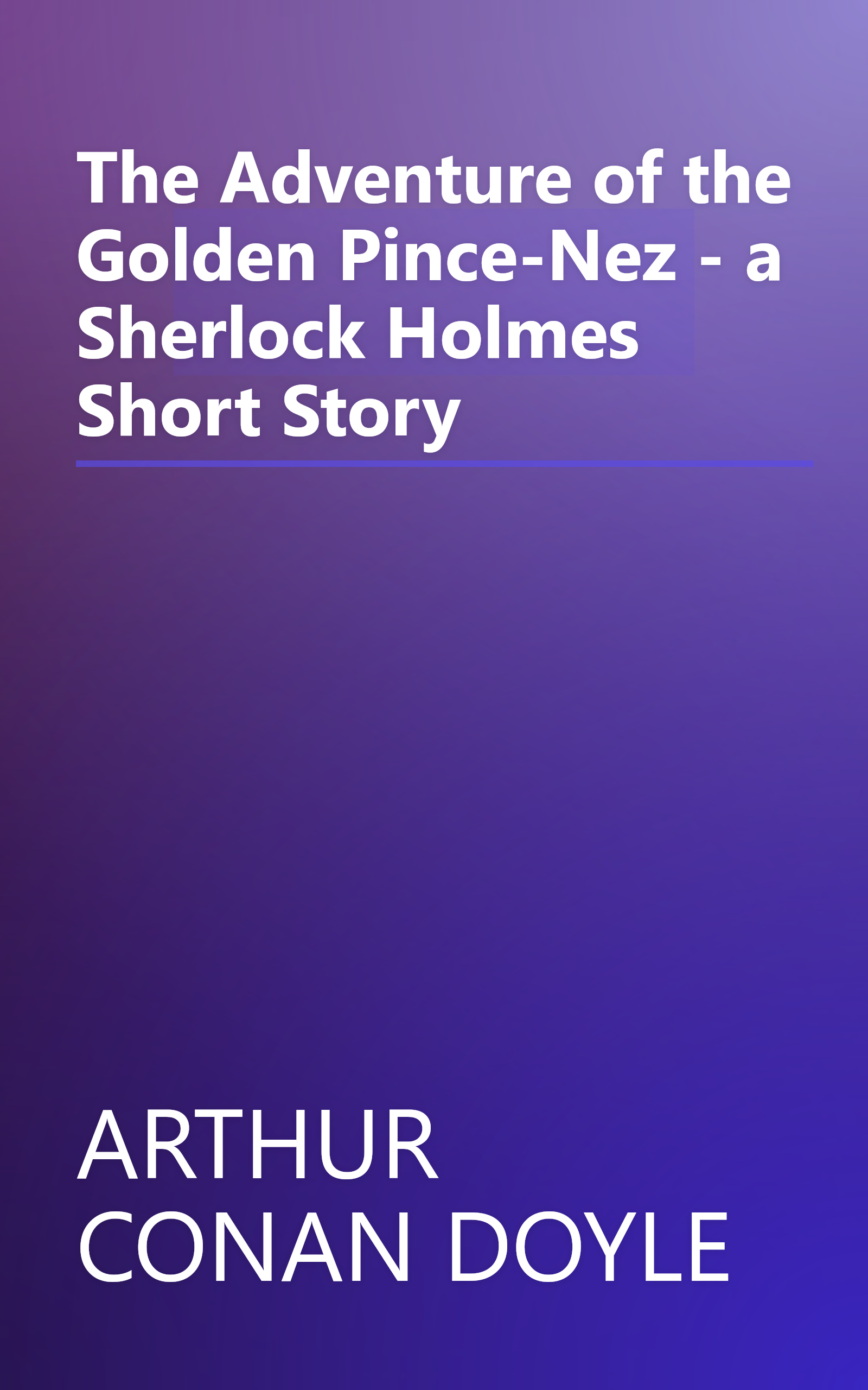 The Adventure of the Golden Pince-Nez - a Sherlock Holmes Short Story book cover