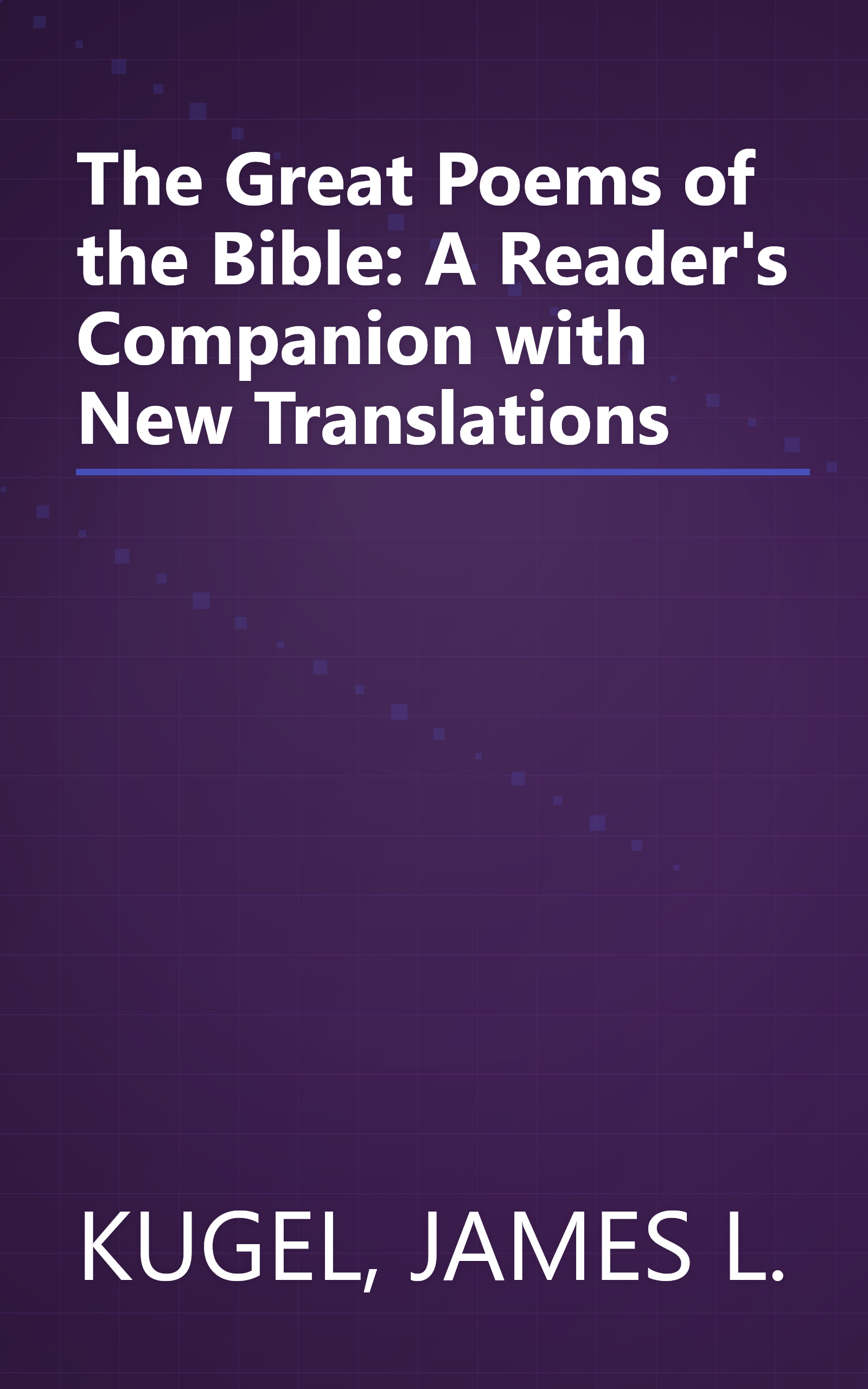 The Great Poems of the Bible: A Reader's Companion with New Translations book cover