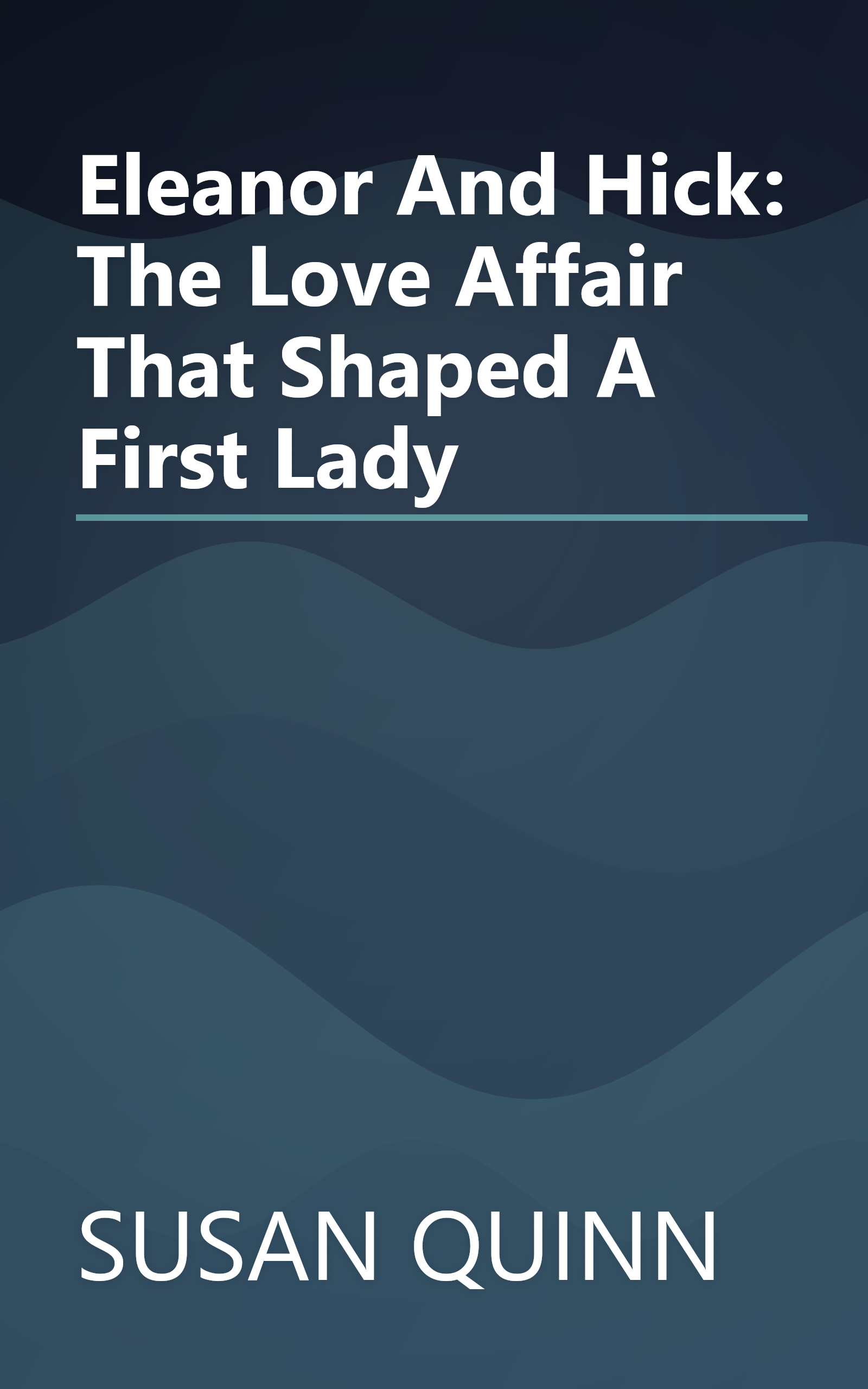 Eleanor And Hick: The Love Affair That Shaped A First Lady book cover