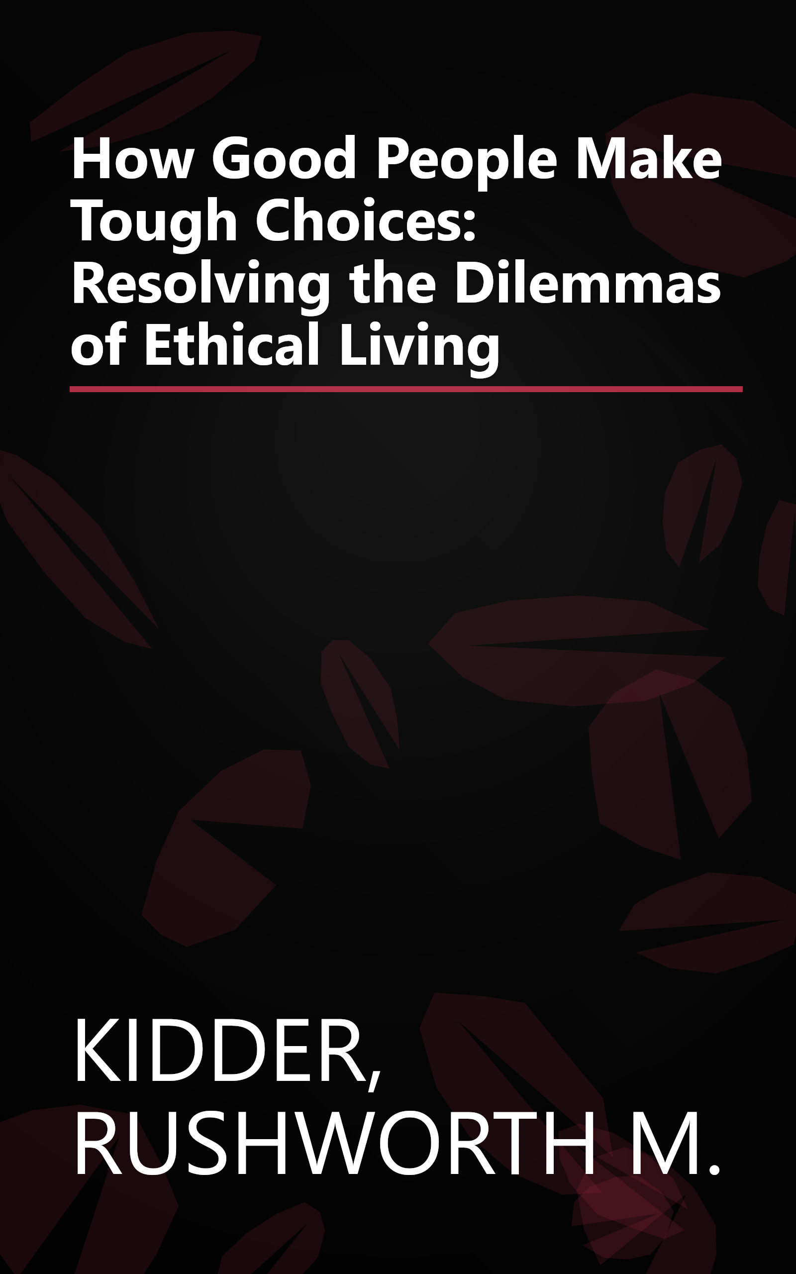 How Good People Make Tough Choices: Resolving the Dilemmas of Ethical Living book cover
