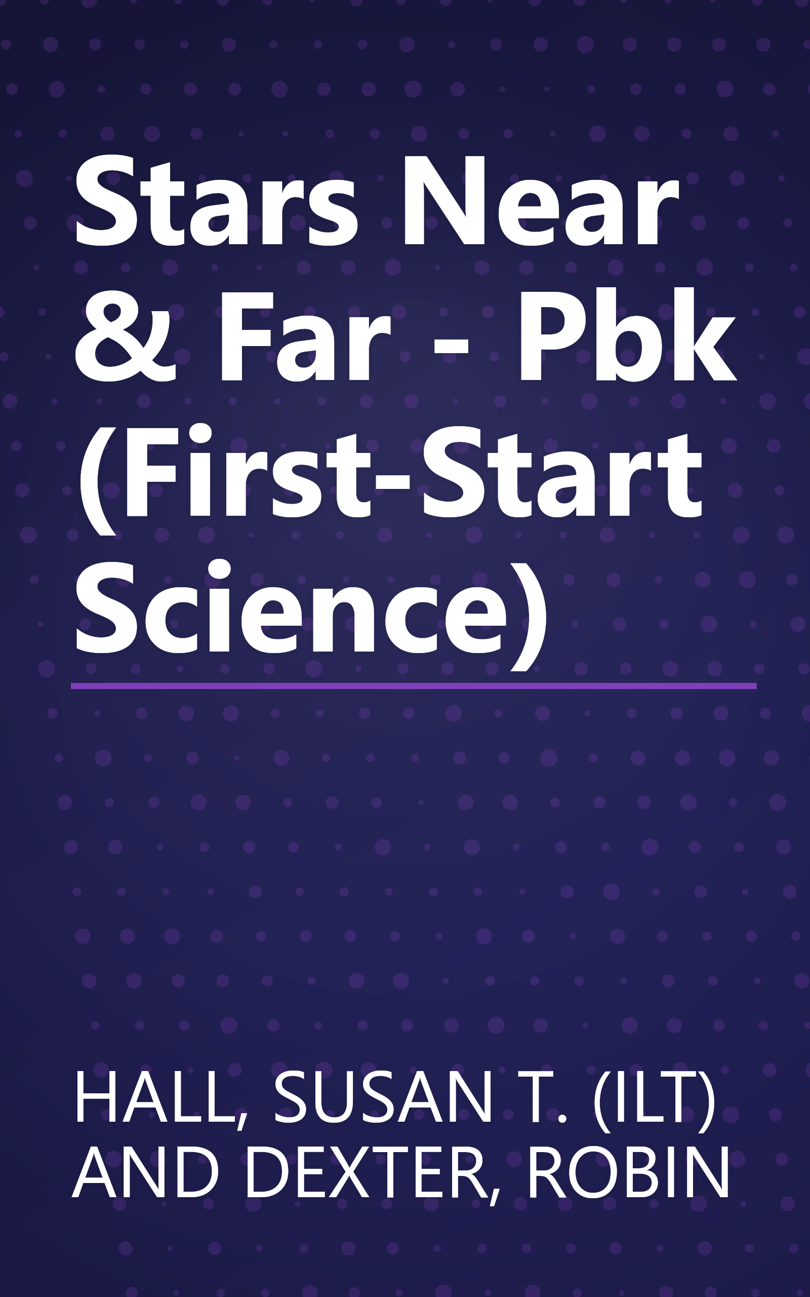 Stars Near & Far - Pbk (First-Start Science) book cover