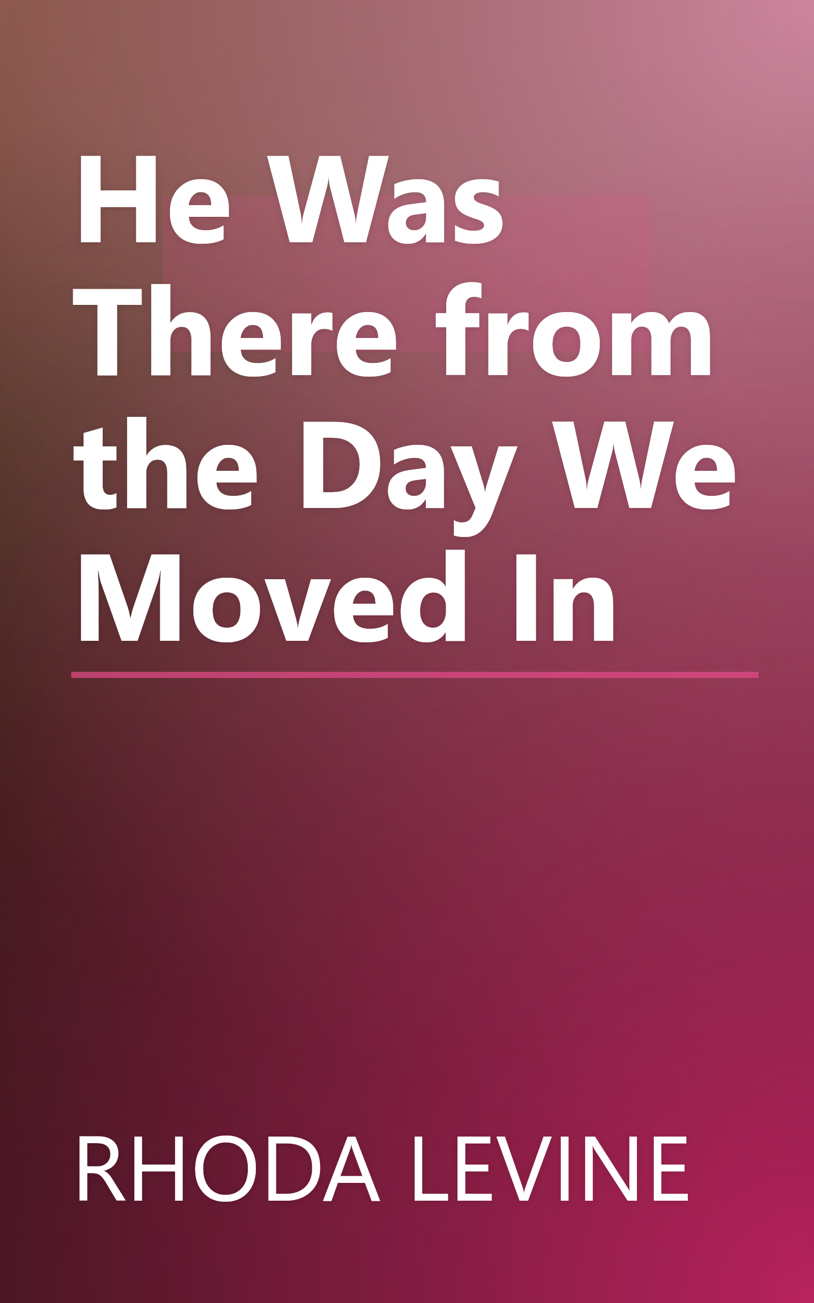 He Was There from the Day We Moved In book cover