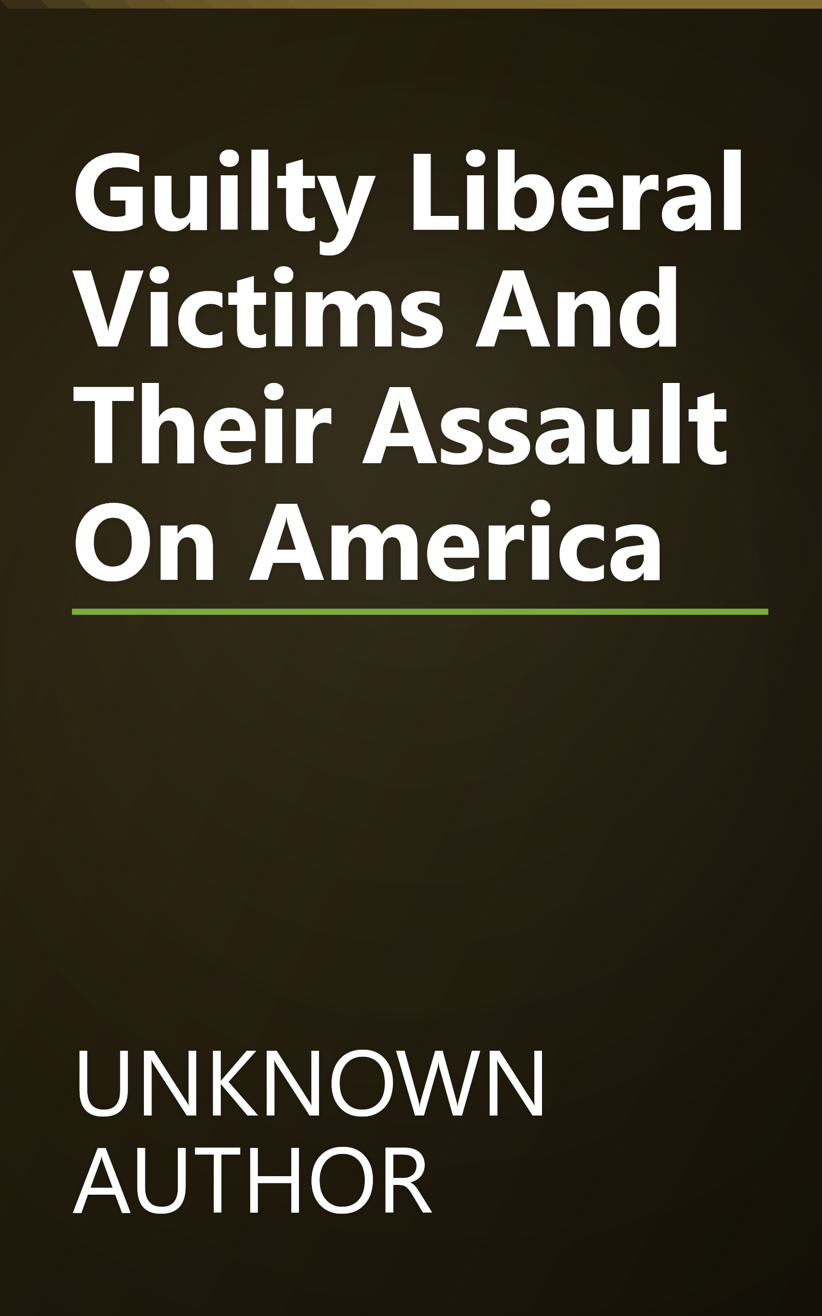 Guilty Liberal Victims And Their Assault On America book cover
