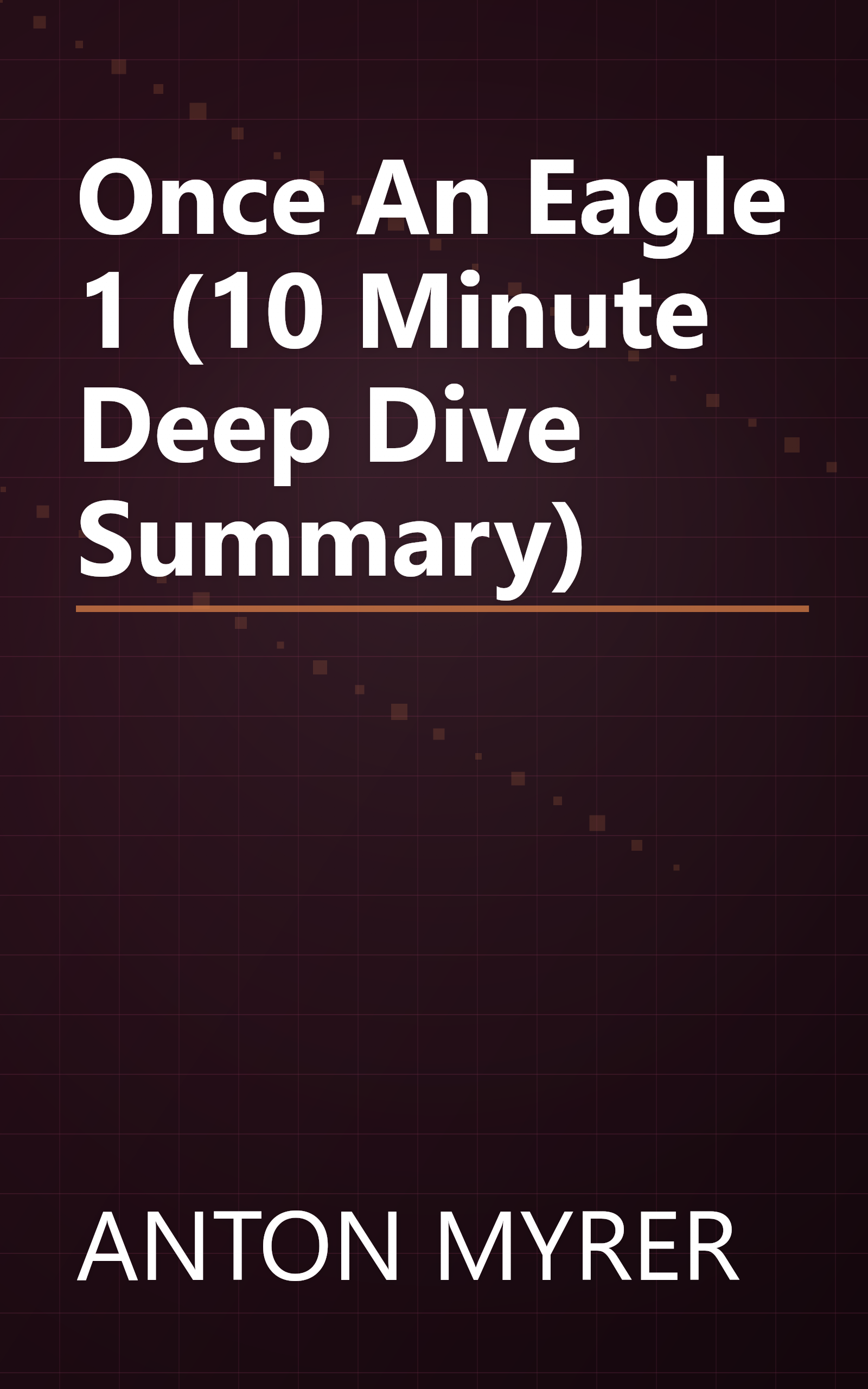 Once An Eagle 1 (10 Minute   Deep Dive Summary) book cover