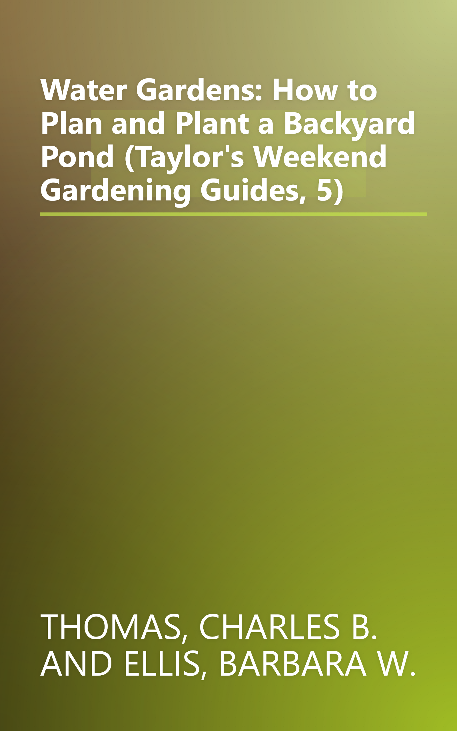 Water Gardens: How to Plan and Plant a Backyard Pond (Taylor's Weekend Gardening Guides, 5) book cover