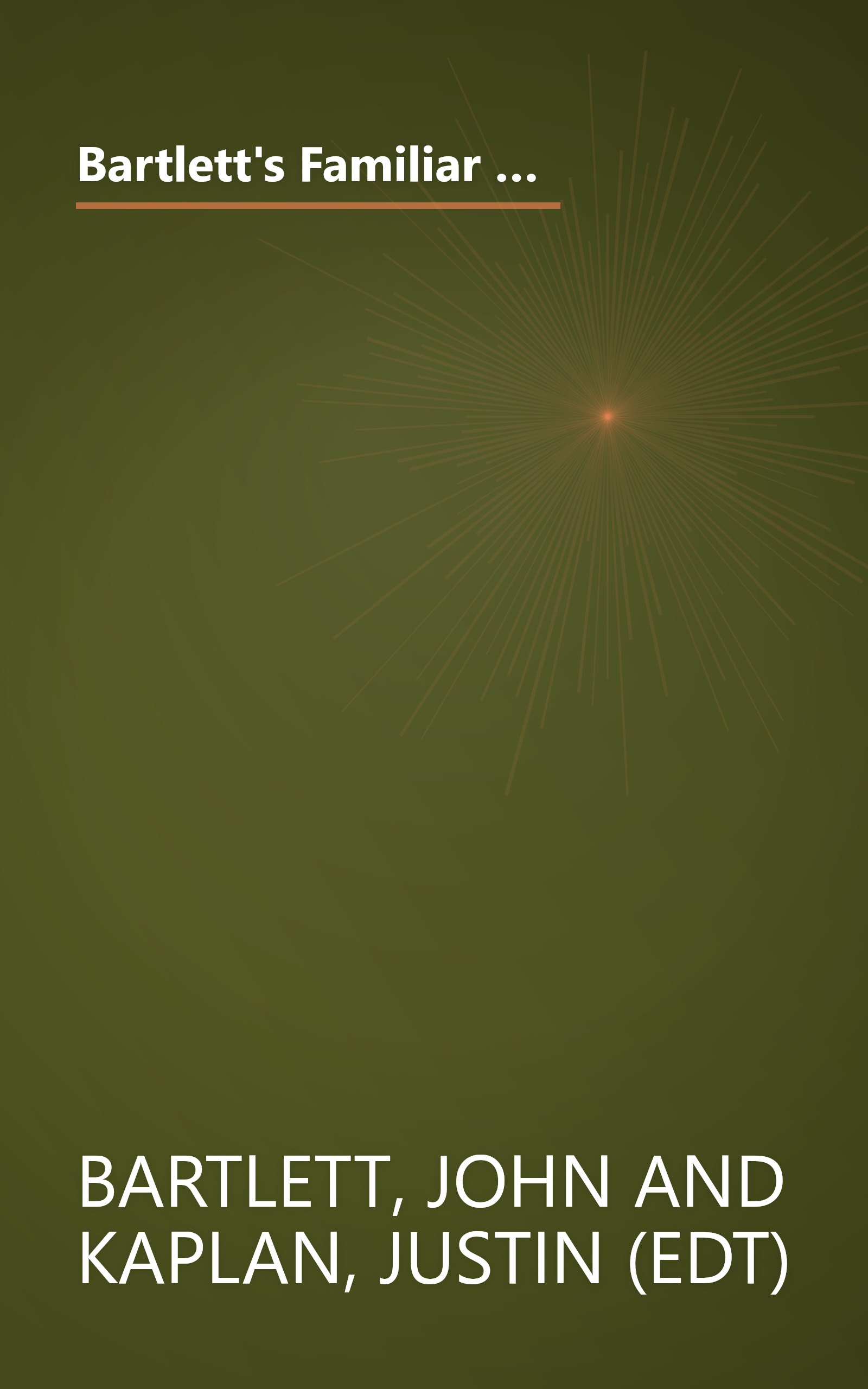 Bartlett's Familiar Quotations: A Collection of Passages, Phrases, and Proverbs Traced to Their Sources in Ancient and Modern Literature (17th Edition) book cover