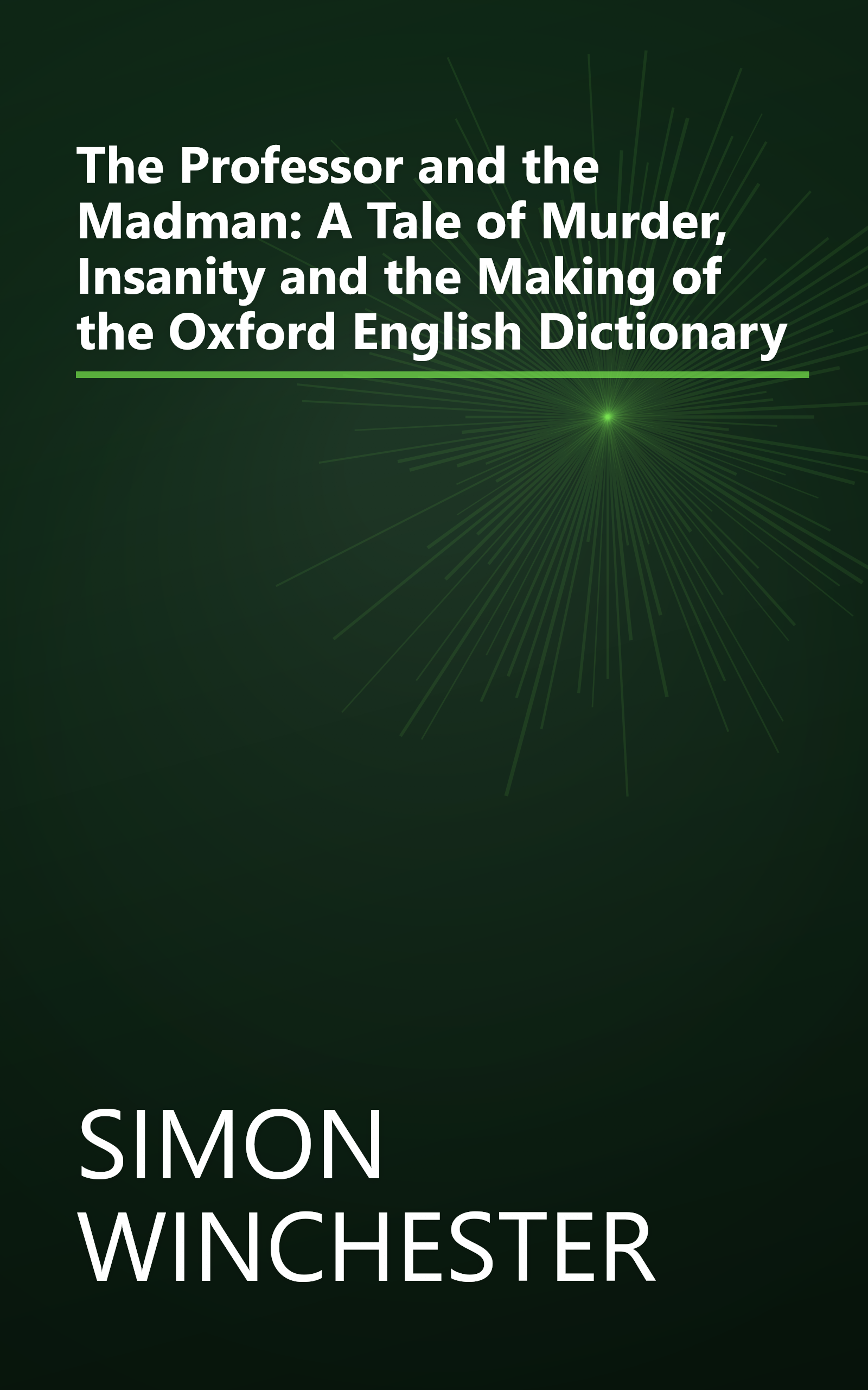The Professor and the Madman: A Tale of Murder, Insanity and the Making of the Oxford English Dictionary book cover