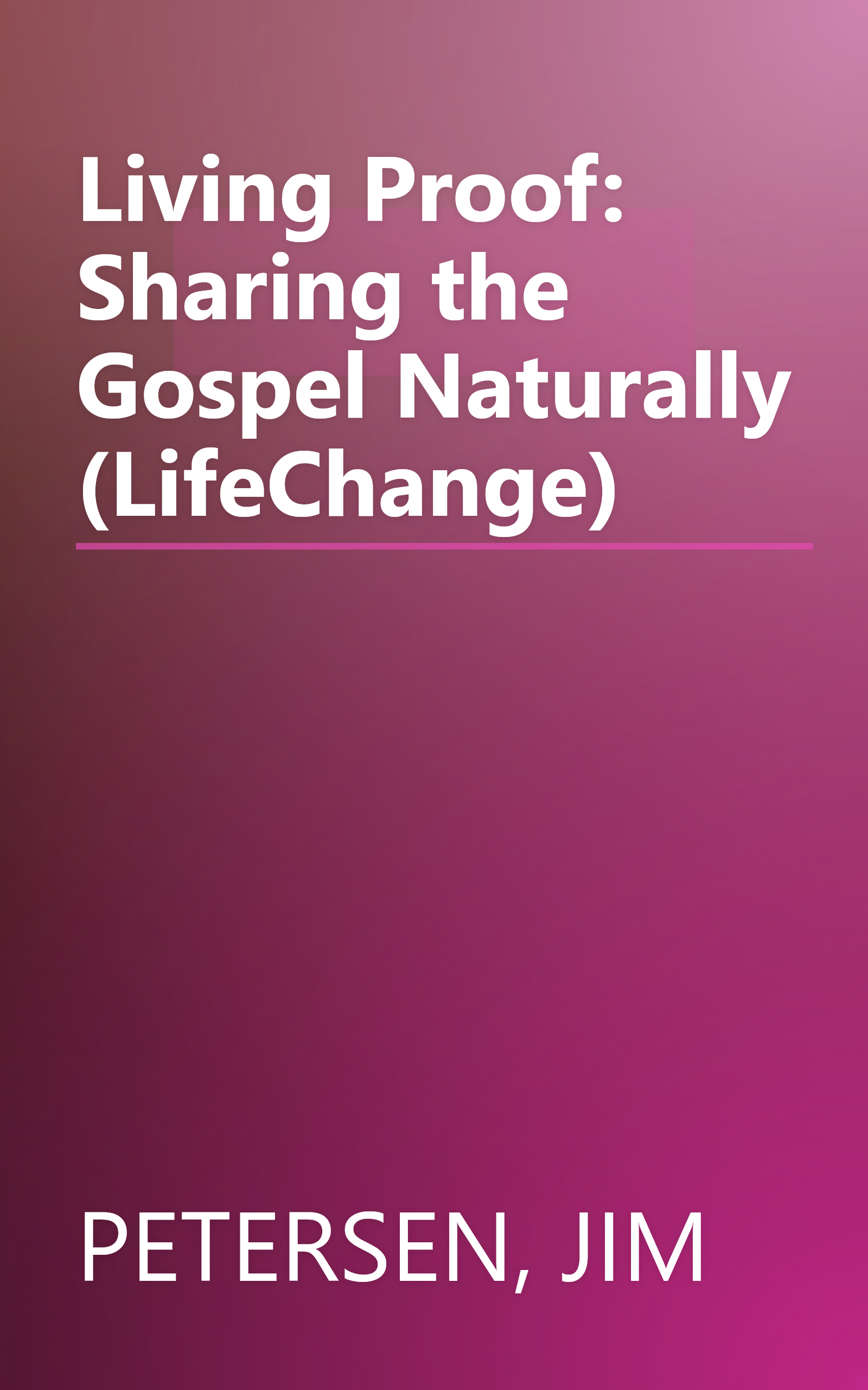 Living Proof: Sharing the Gospel Naturally (LifeChange) book cover