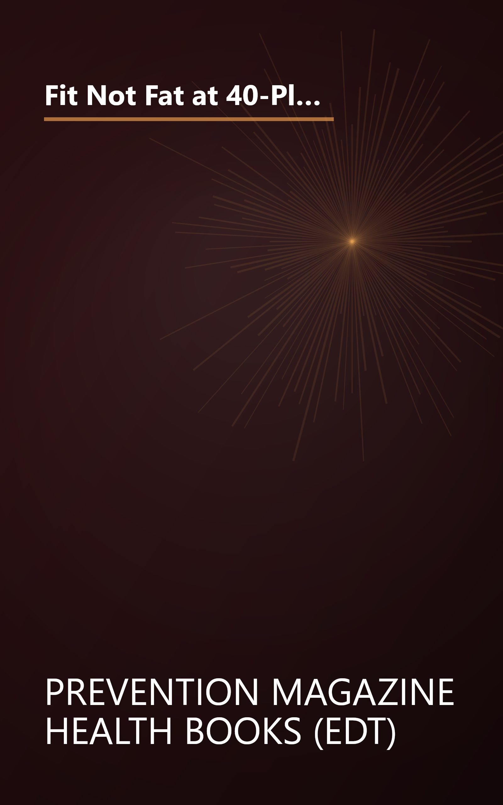 Fit Not Fat at 40-Plus: The Shape-Up Plan That Balances Your Hormones, Boosts Your Metabolism, and Fights Female Fat in Your Forties-And Beyond book cover