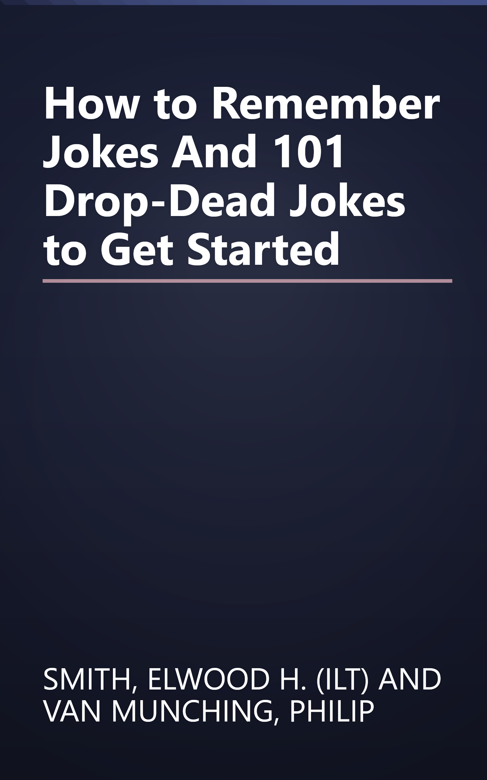 How to Remember Jokes And 101 Drop-Dead Jokes to Get Started book cover