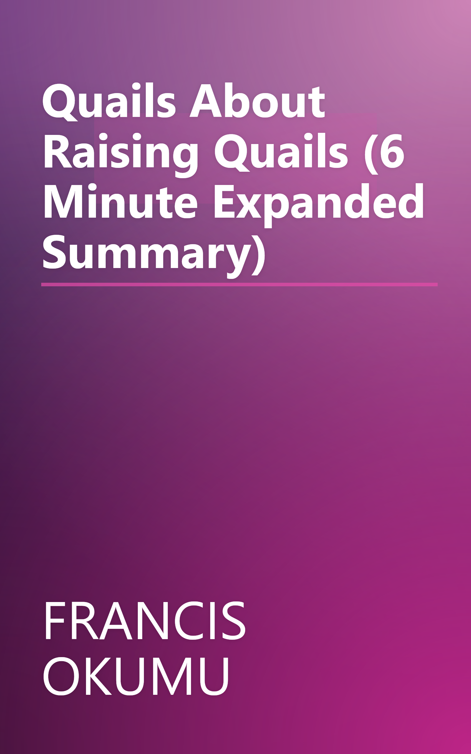 Quails  About Raising Quails (6 Minute   Expanded Summary) book cover