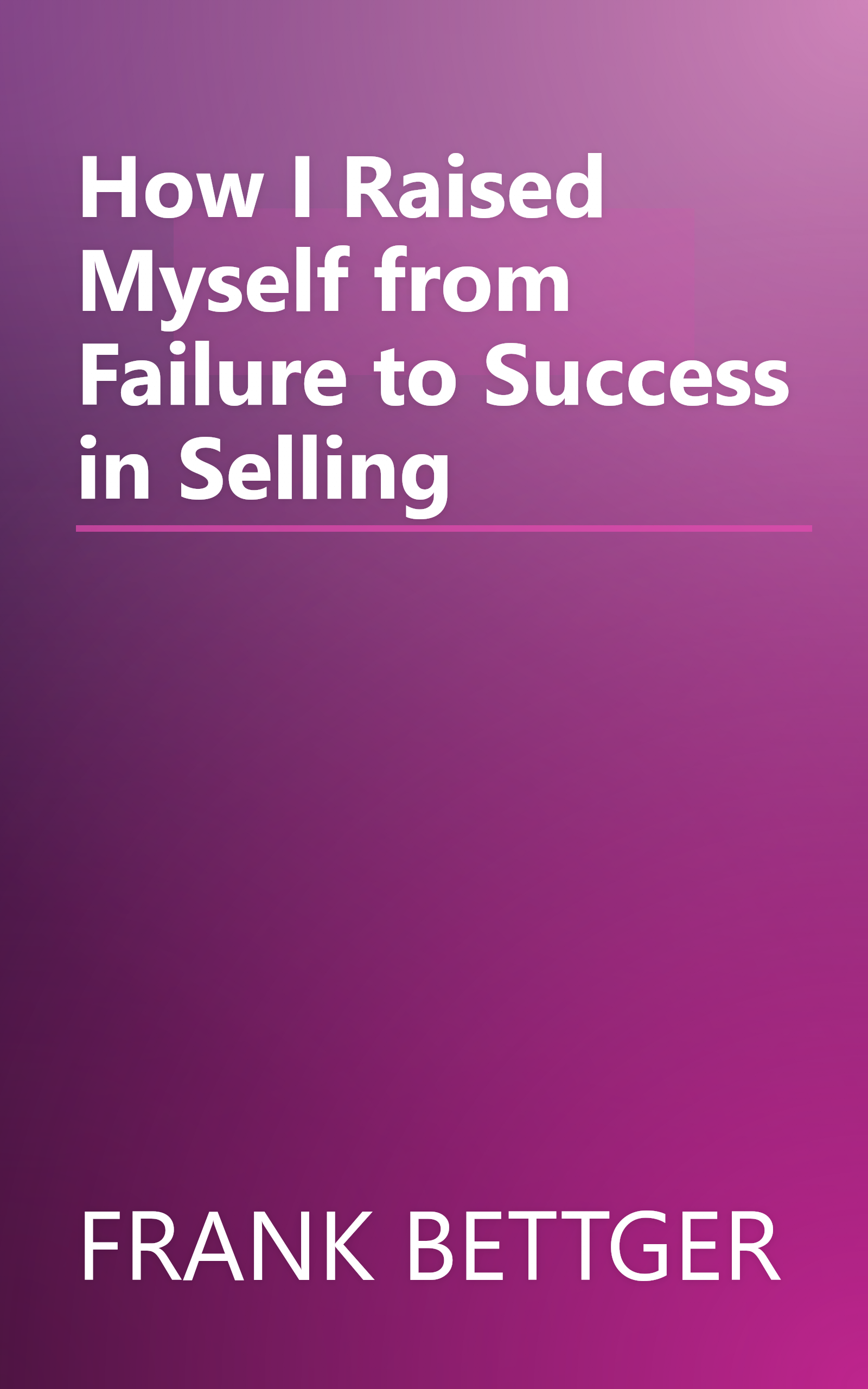 How I Raised Myself from Failure to Success in Selling book cover