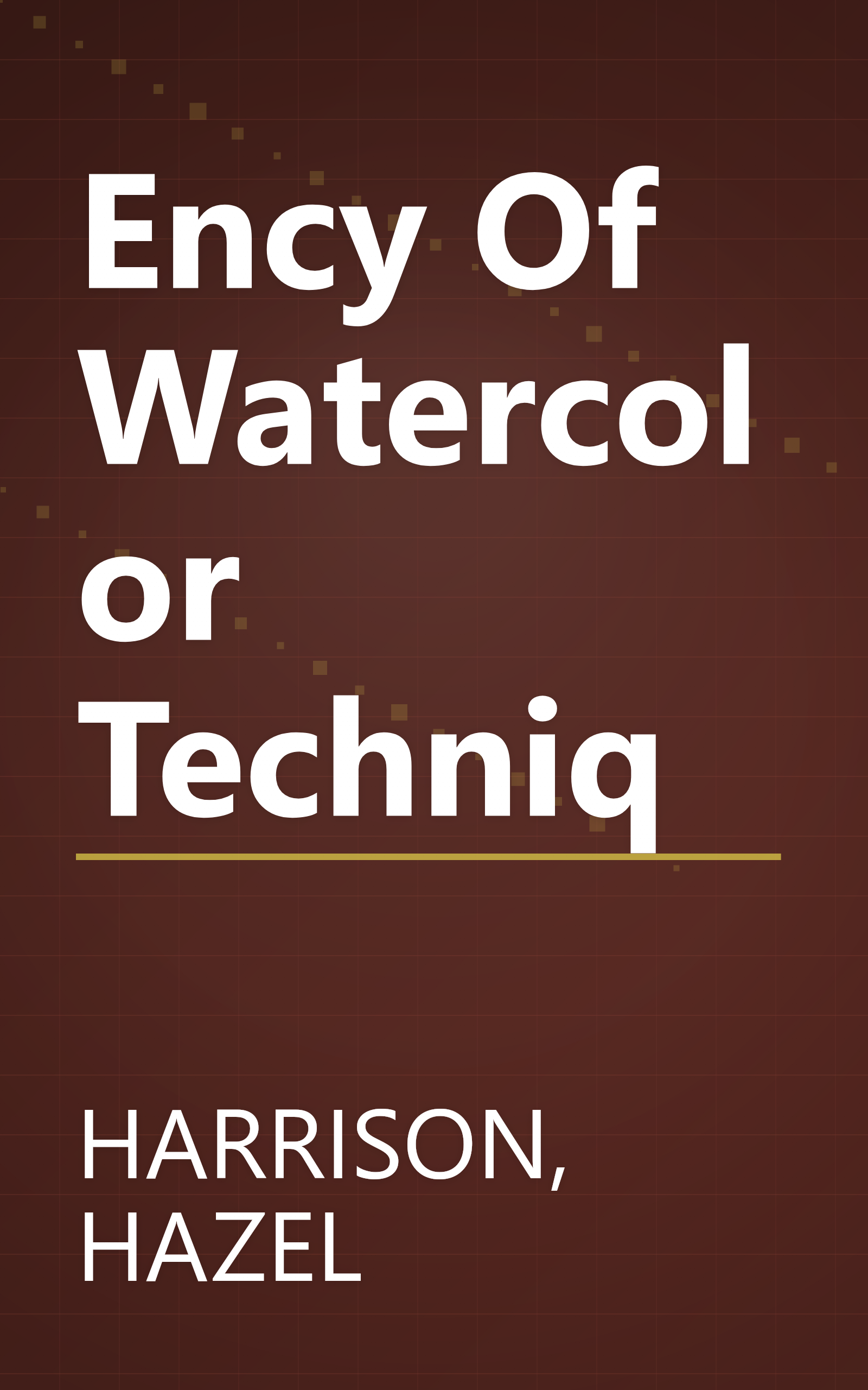 Ency Of Watercolor Techniq book cover