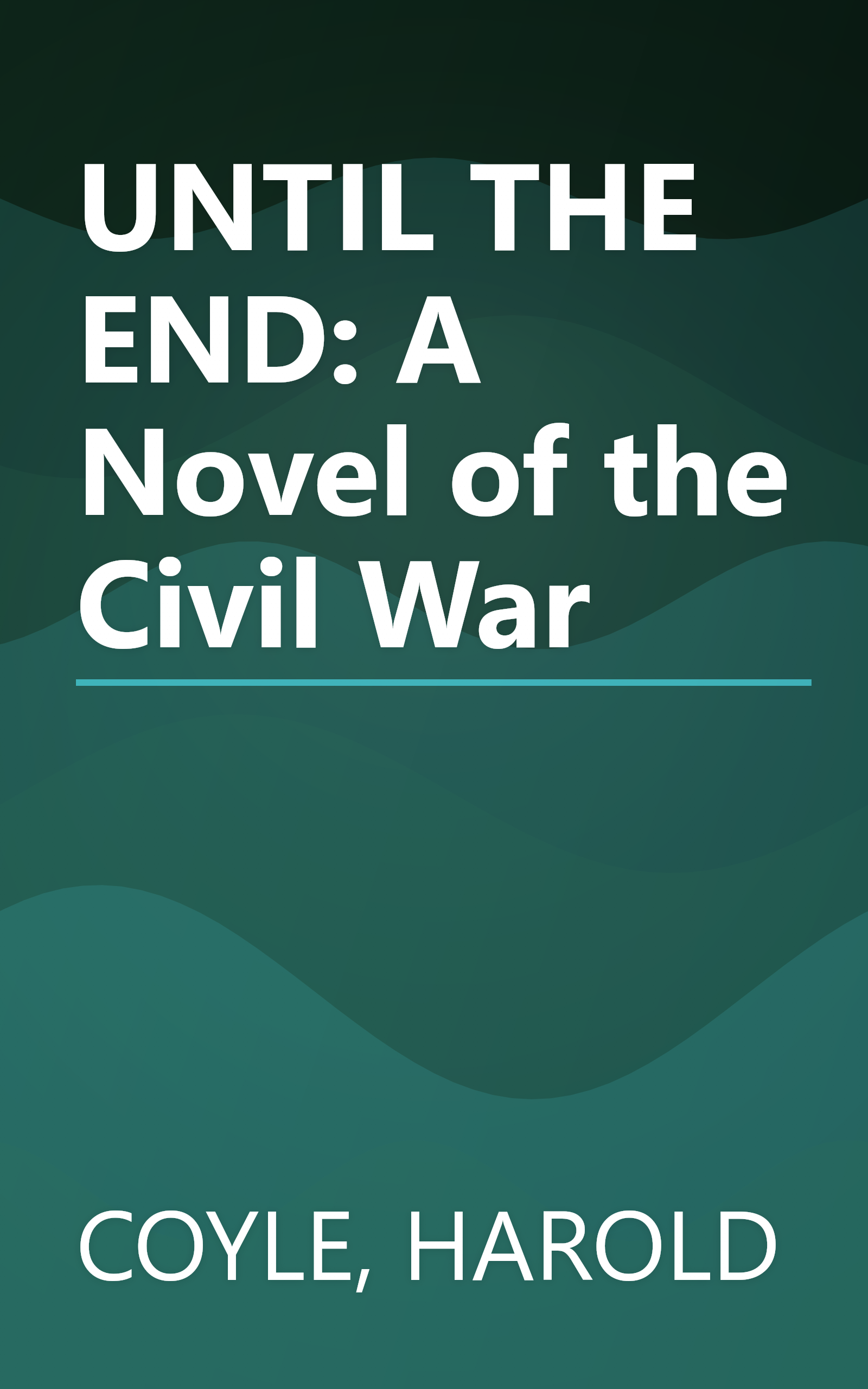 UNTIL THE END: A Novel of the Civil War book cover