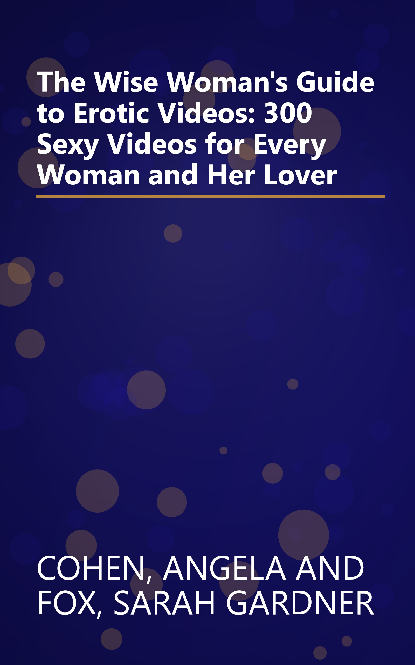 The Wise Woman's Guide to Erotic Videos: 300 Sexy Videos for Every Woman and Her Lover book cover