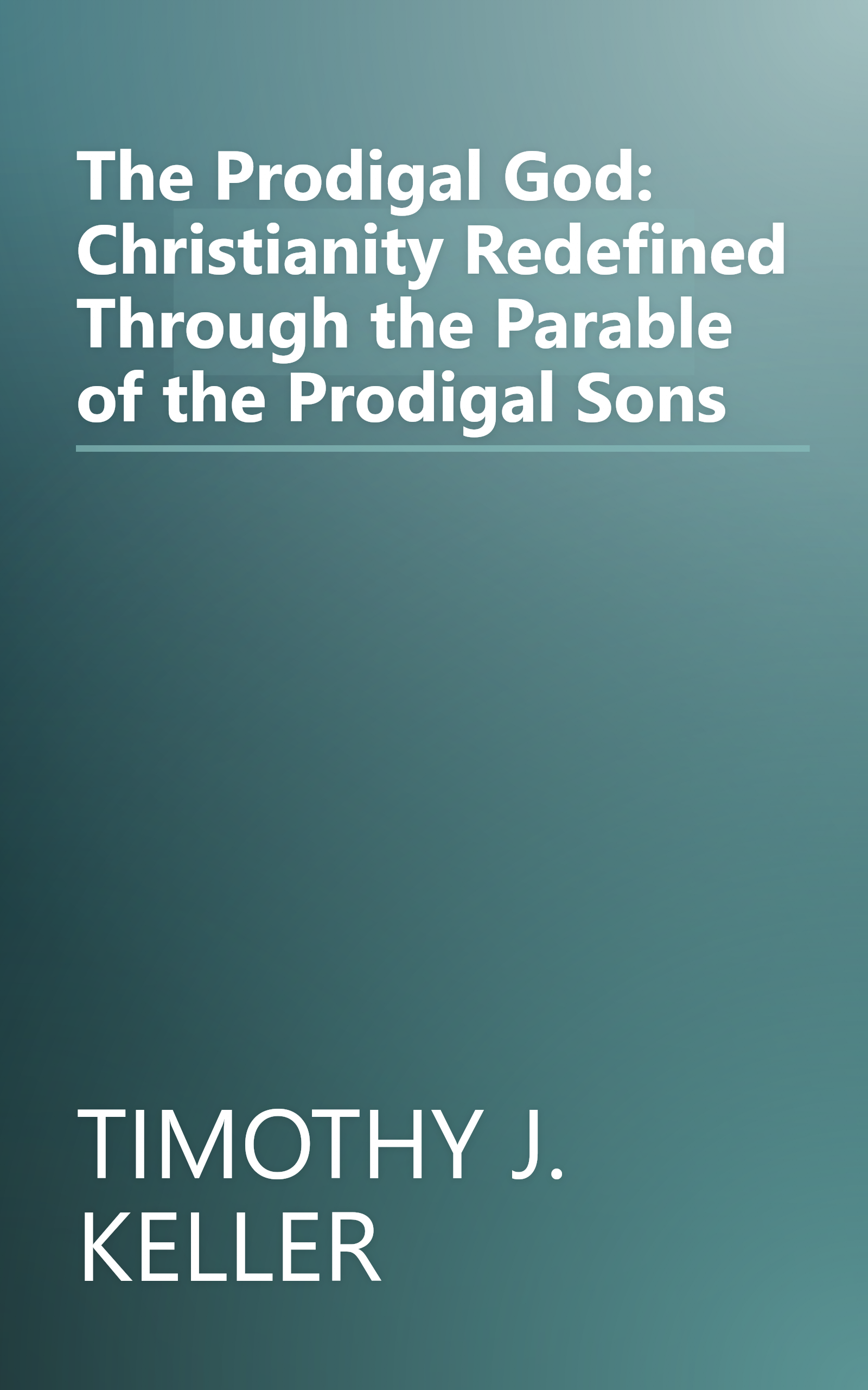 The Prodigal God: Christianity Redefined Through the Parable of the Prodigal Sons book cover