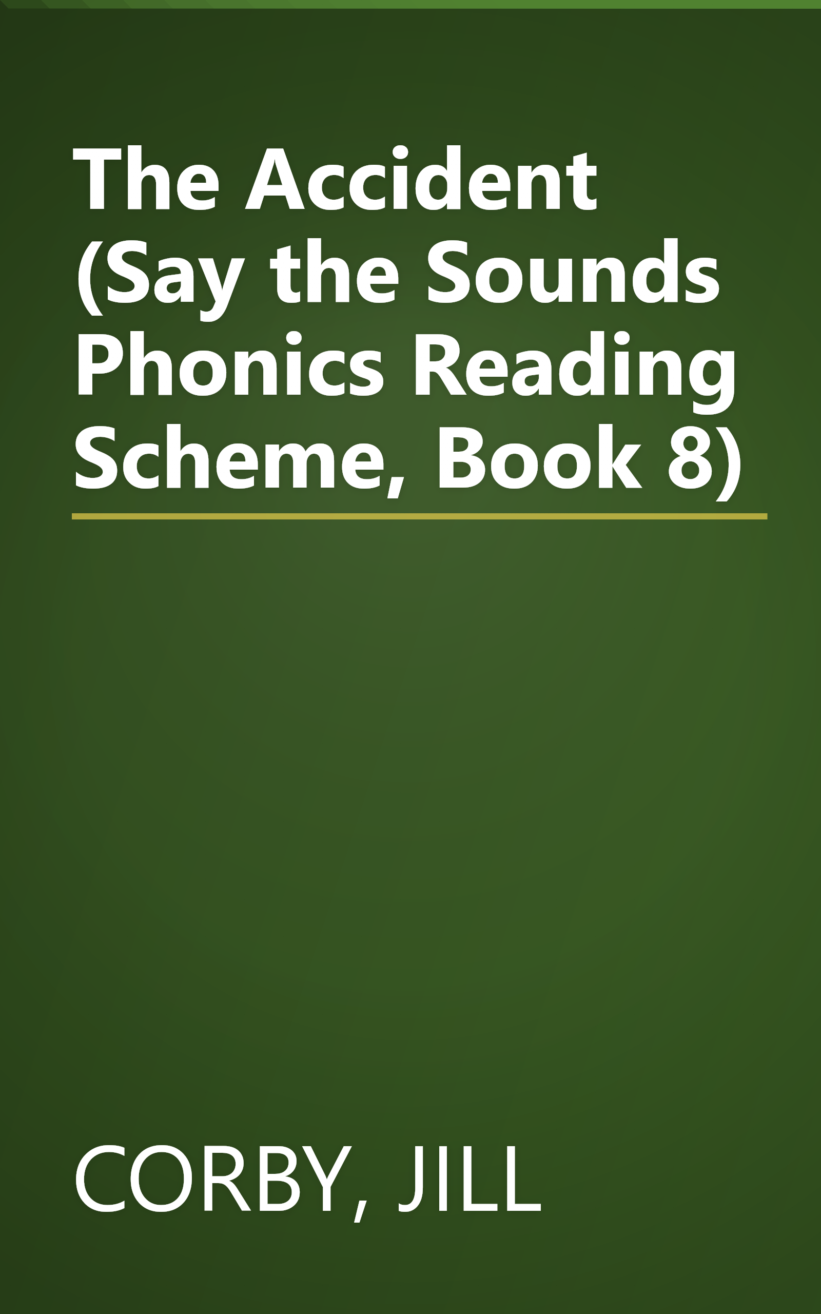 The Accident (Say the Sounds Phonics Reading Scheme, Book 8) book cover