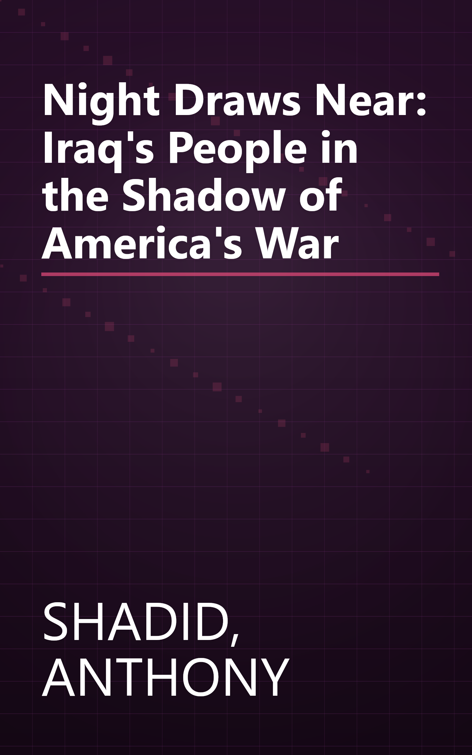 Night Draws Near: Iraq's People in the Shadow of America's War book cover