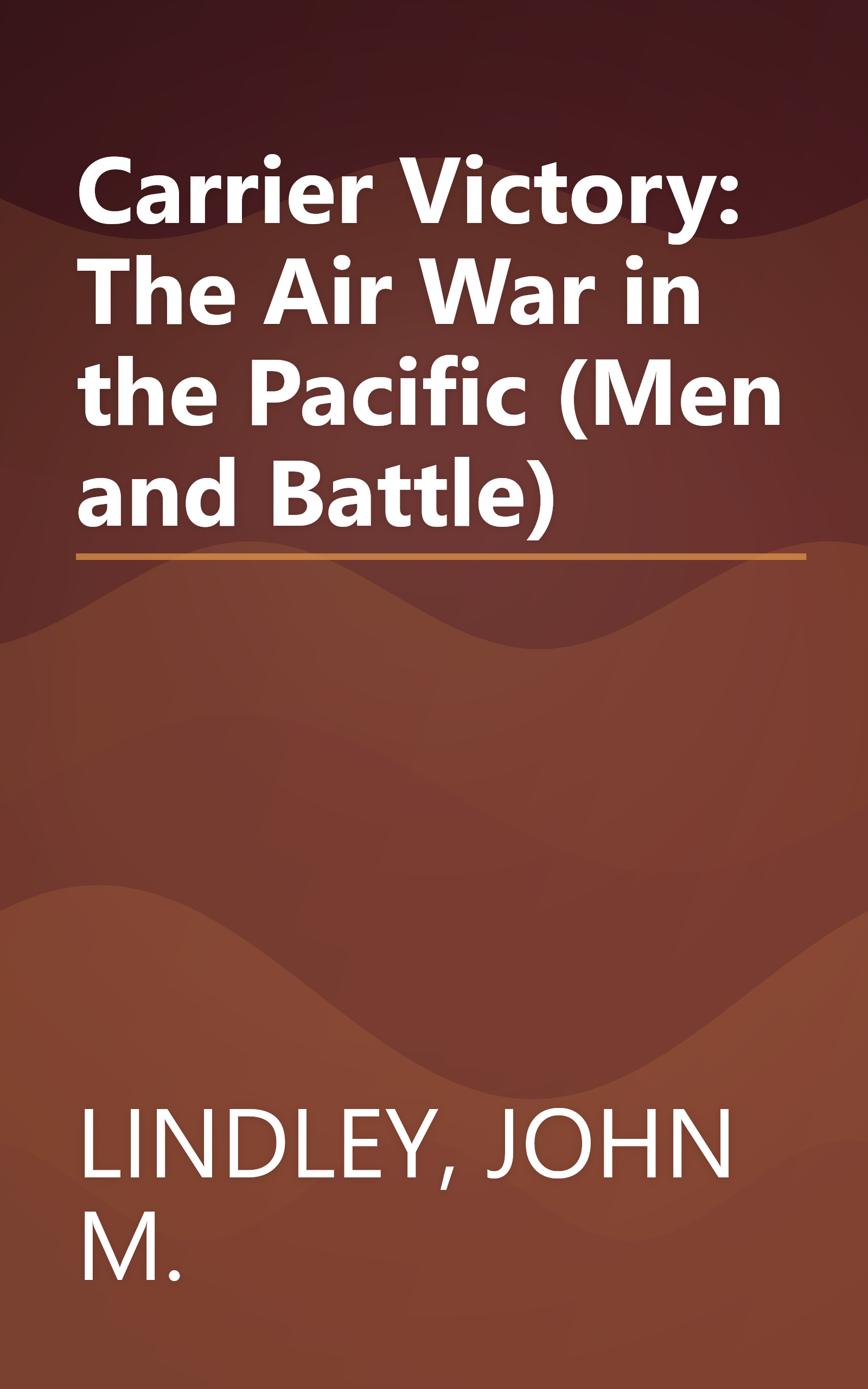 Carrier Victory: The Air War in the Pacific (Men and Battle) book cover