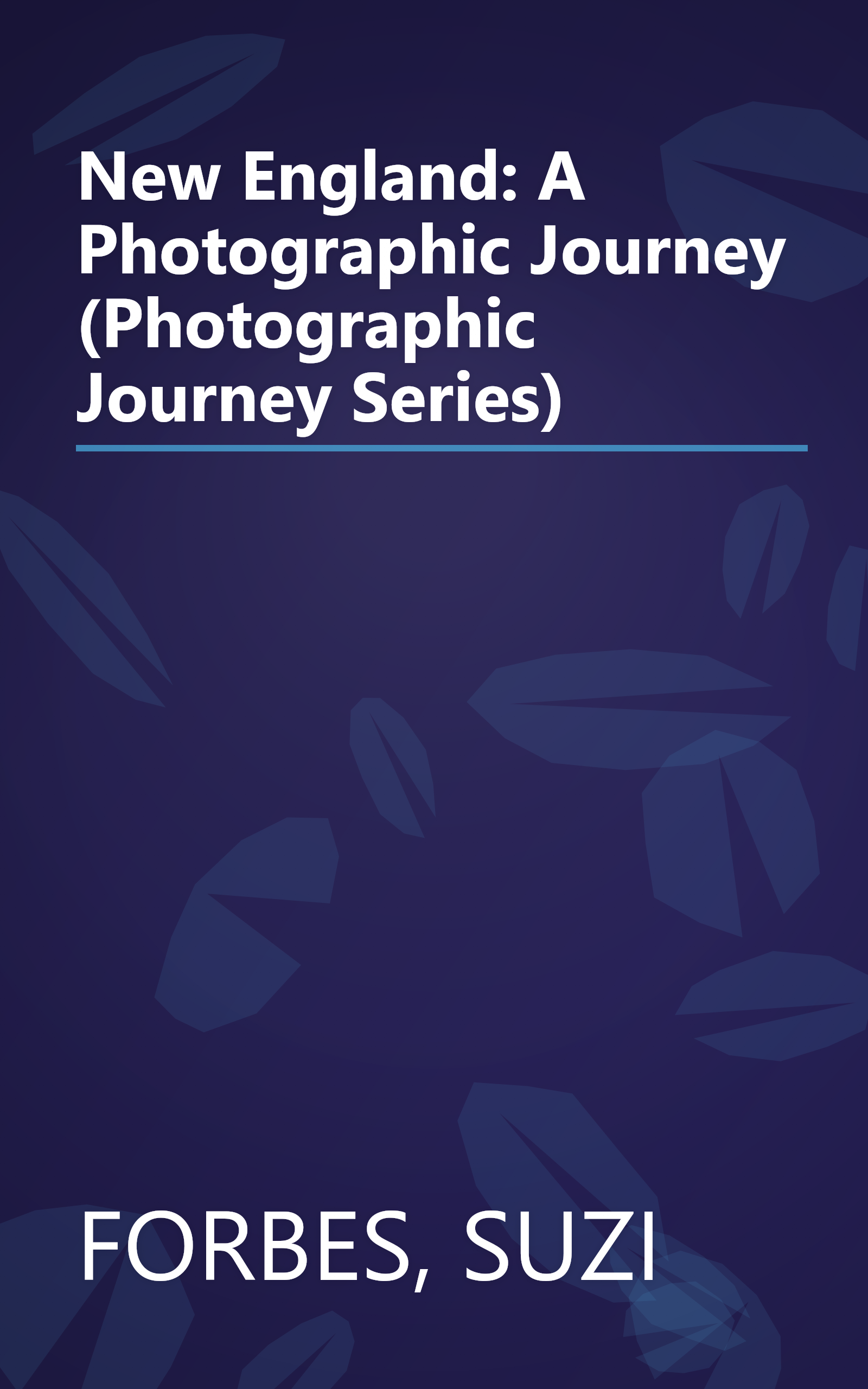 New England: A Photographic Journey (Photographic Journey Series) book cover