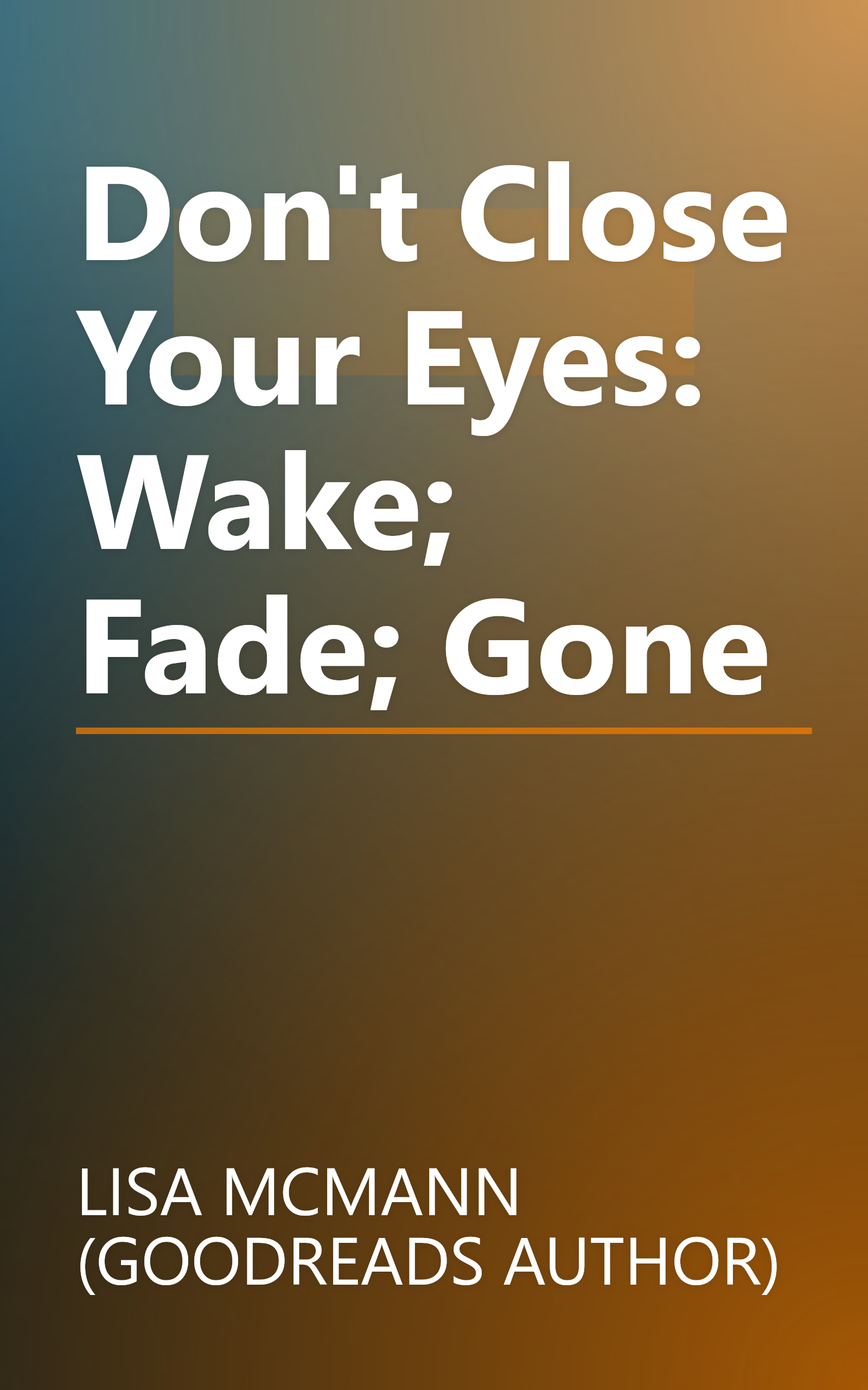 Don't Close Your Eyes: Wake; Fade; Gone book cover