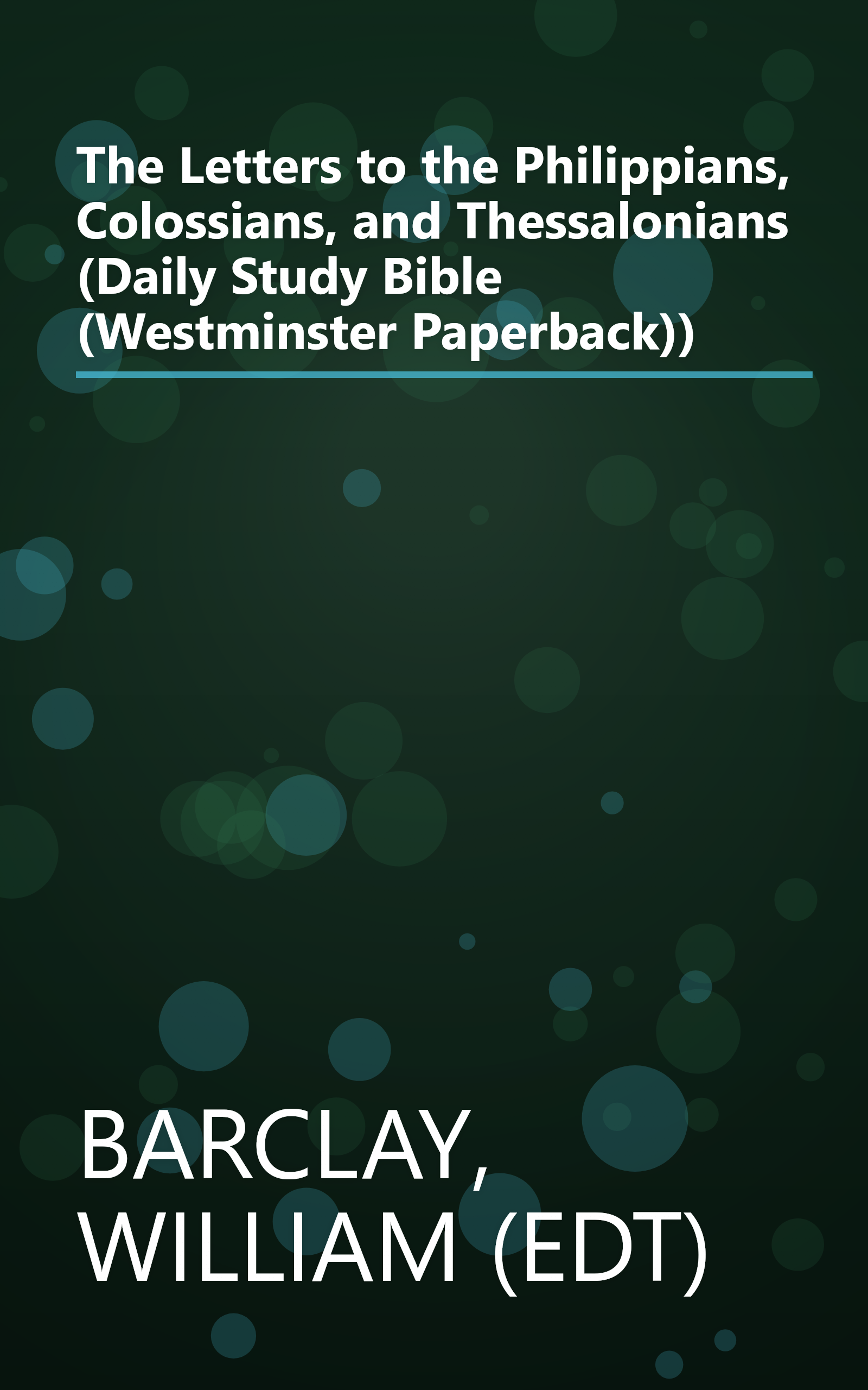 The Letters to the Philippians, Colossians, and Thessalonians (Daily Study Bible (Westminster Paperback)) book cover