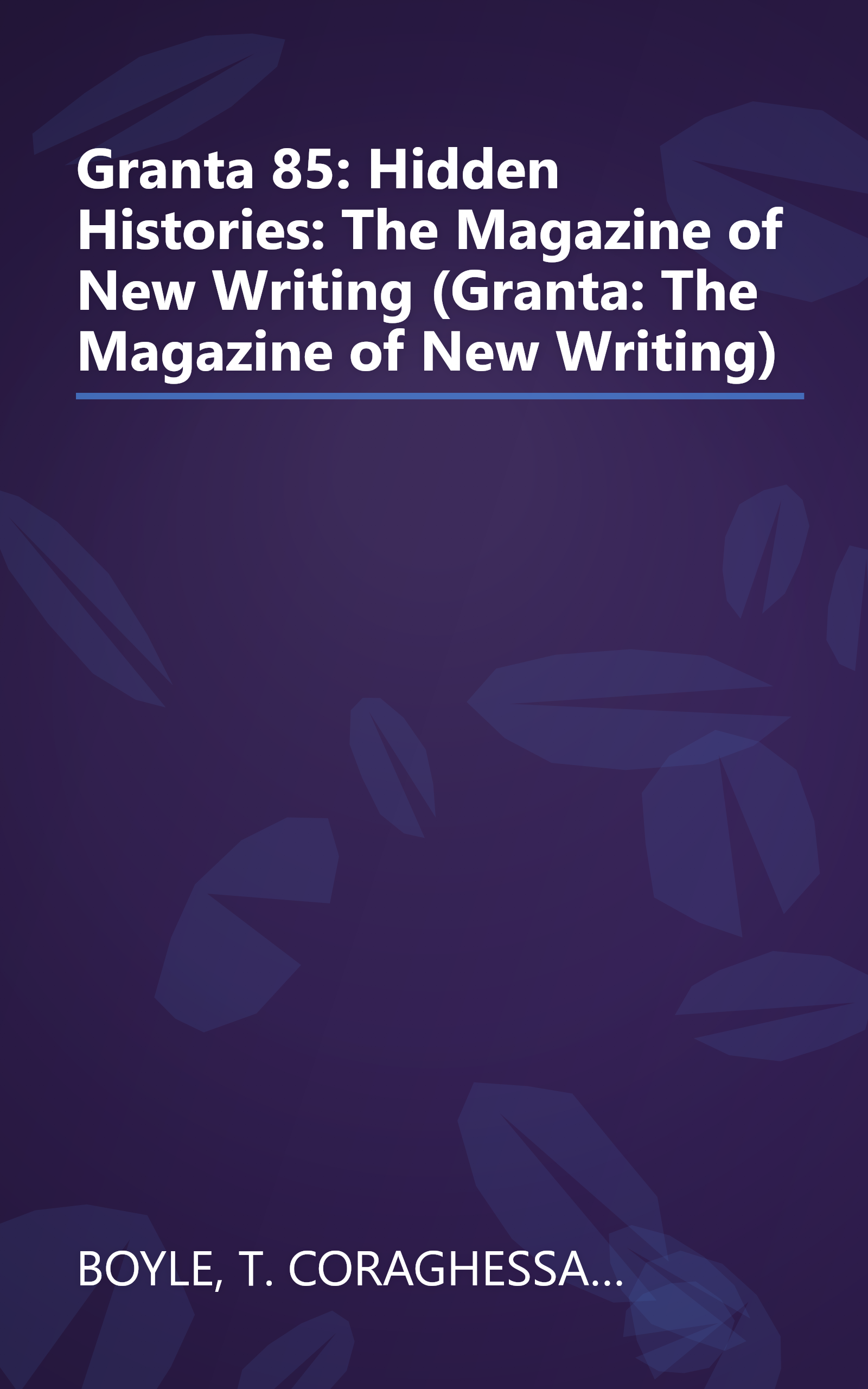 Granta 85: Hidden Histories: The Magazine of New Writing (Granta: The Magazine of New Writing) book cover