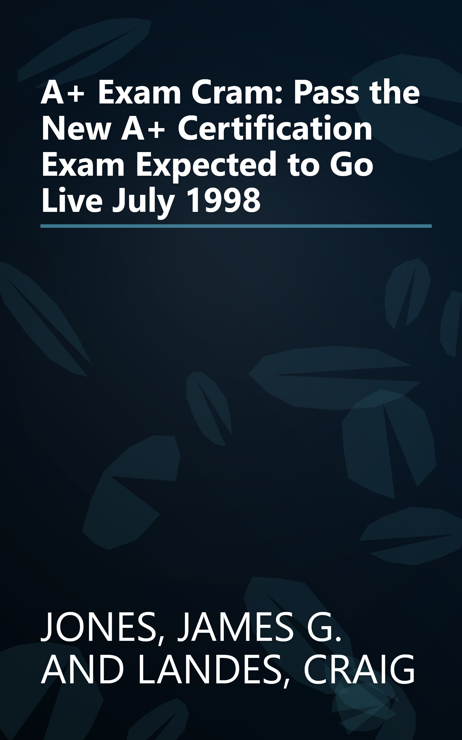 A+ Exam Cram: Pass the New A+ Certification Exam Expected to Go Live July 1998 book cover