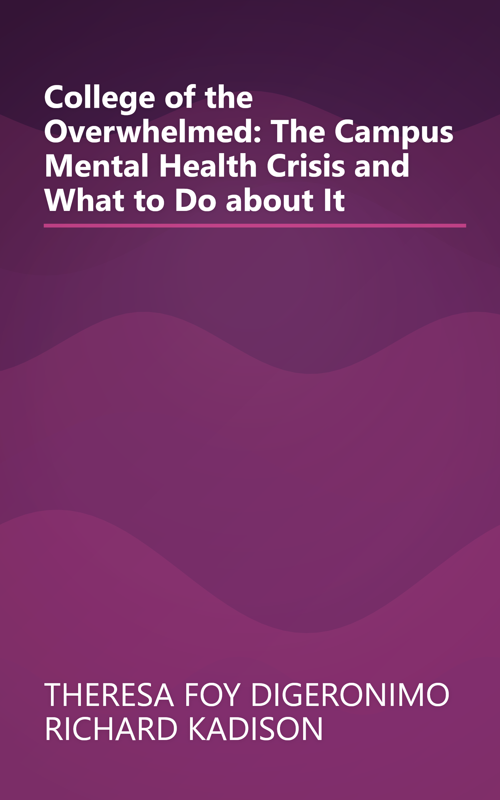 College of the Overwhelmed: The Campus Mental Health Crisis and What to Do about It book cover