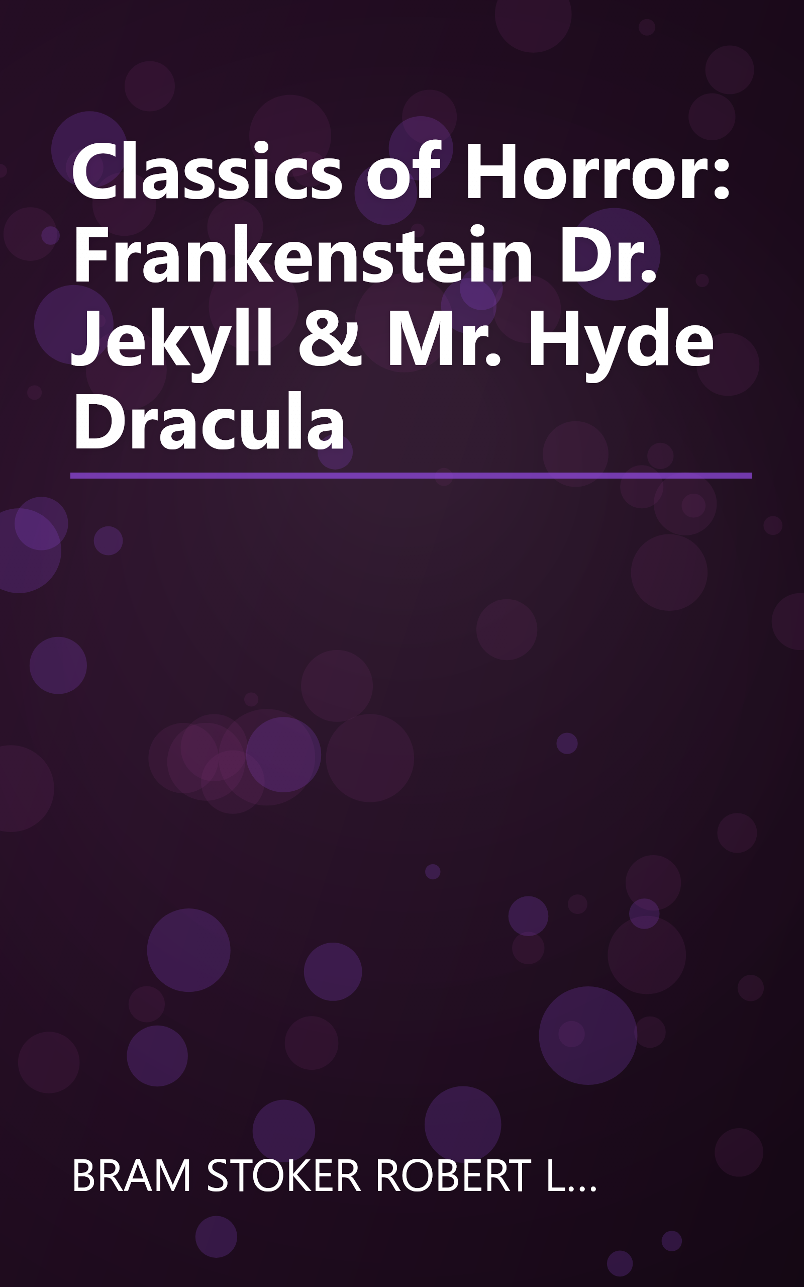 Classics of Horror: Frankenstein Dr. Jekyll & Mr. Hyde Dracula book cover