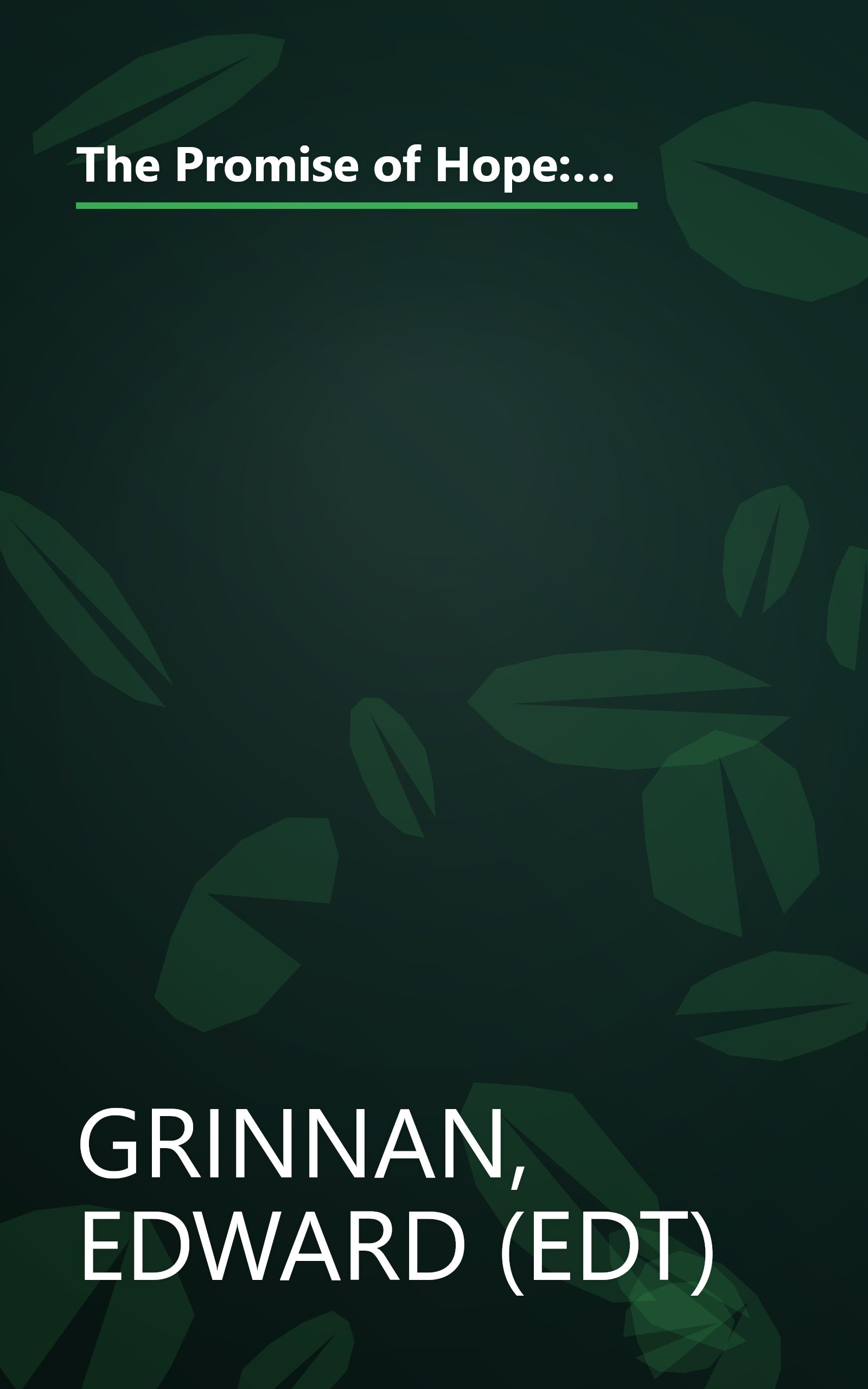 The Promise of Hope: How True Stories of Hope and Inspiration Saved My Life and How They Can Transform Yours (Plus 9 Keys to Powerful Personal Change) book cover