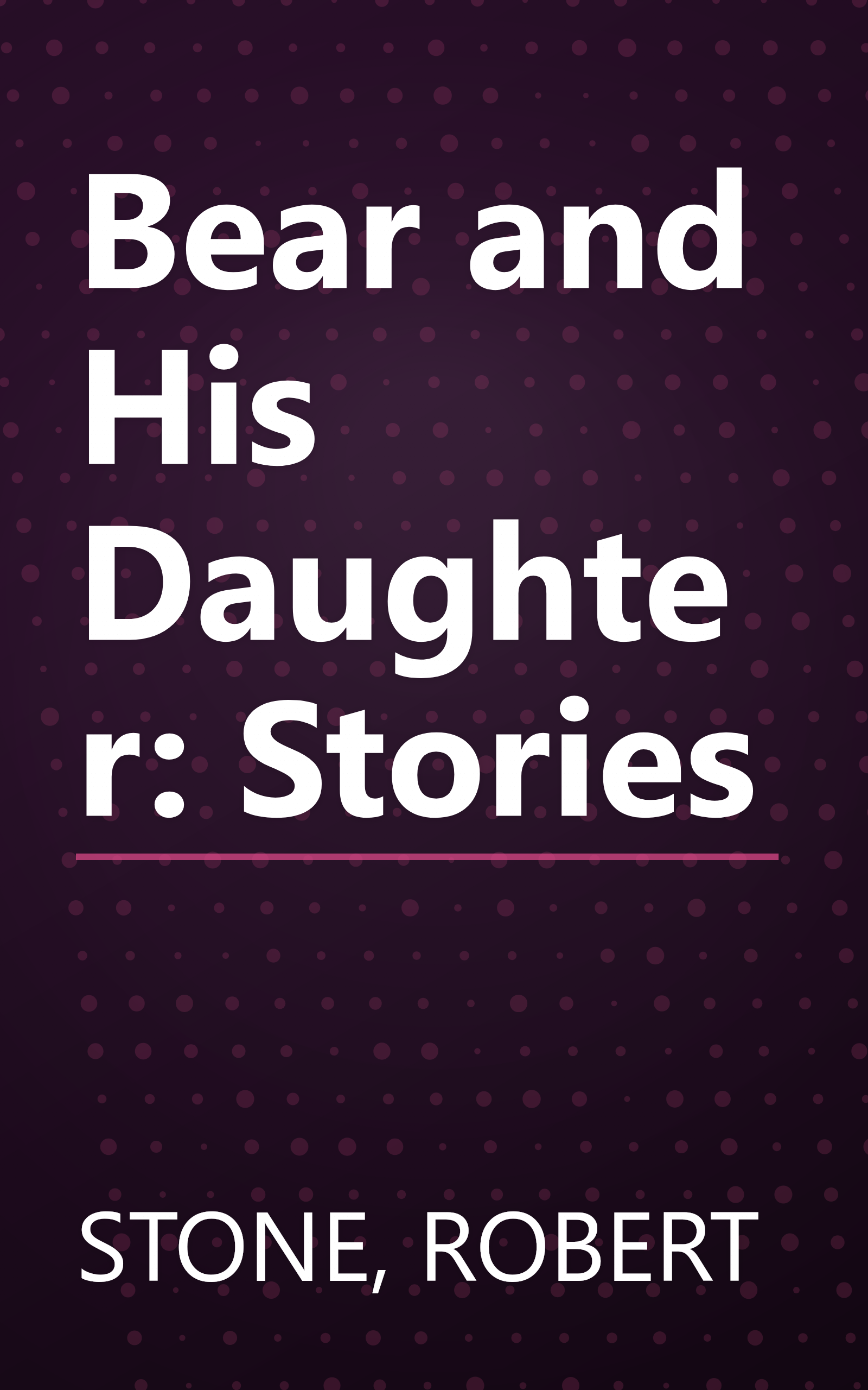 Bear and His Daughter: Stories book cover
