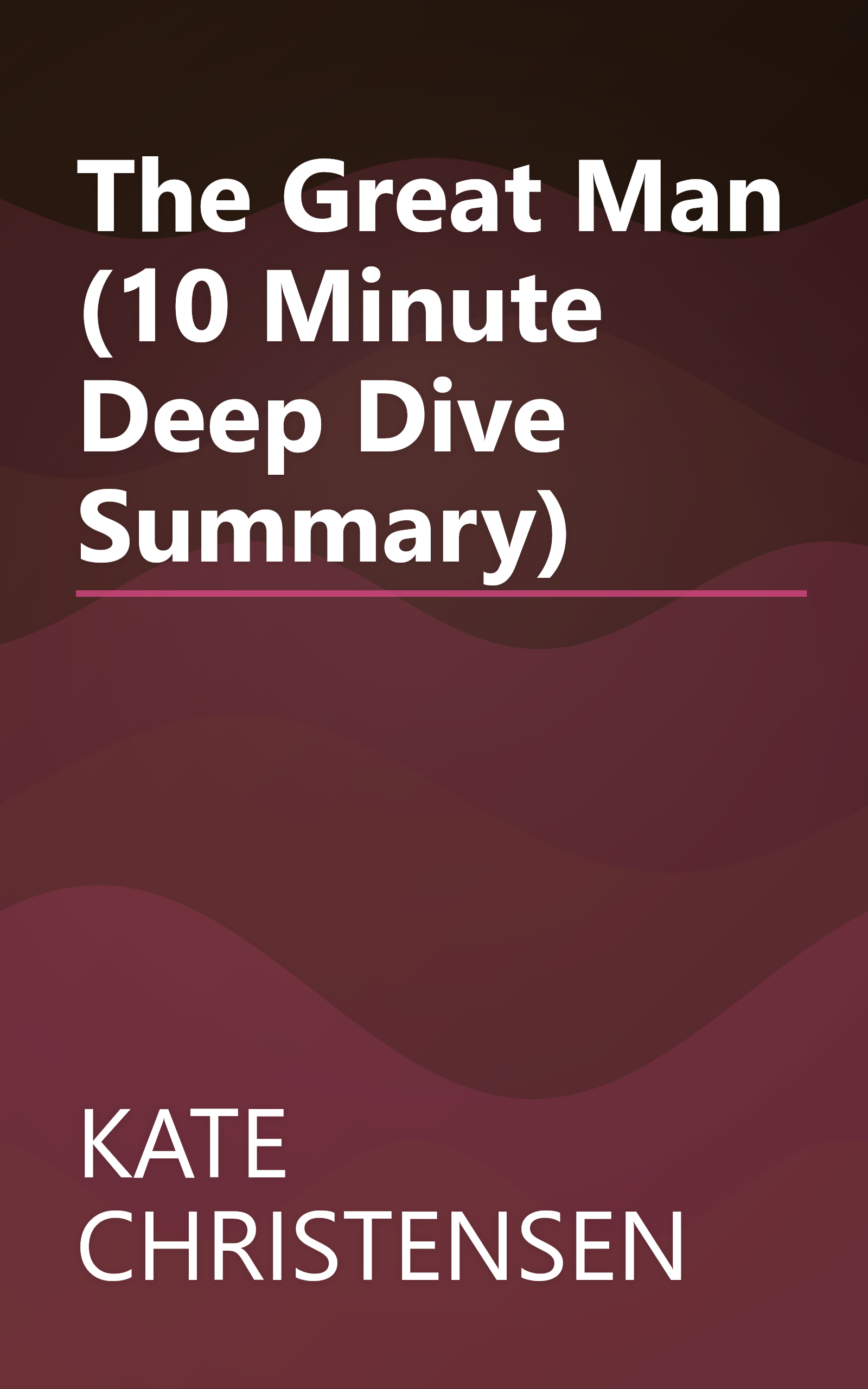 The Great Man (10 Minute   Deep Dive Summary) book cover