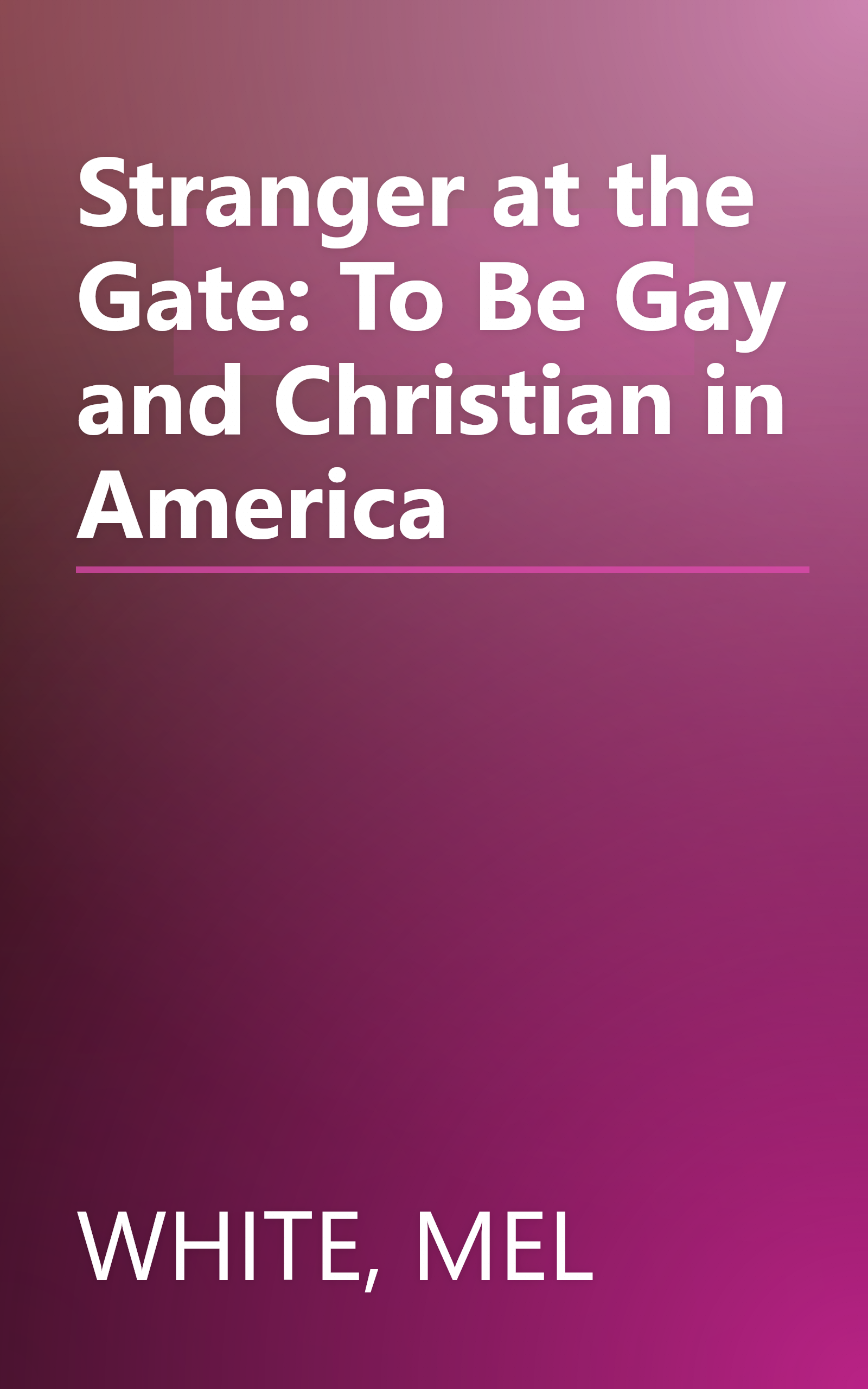 Stranger at the Gate: To Be Gay and Christian in America book cover