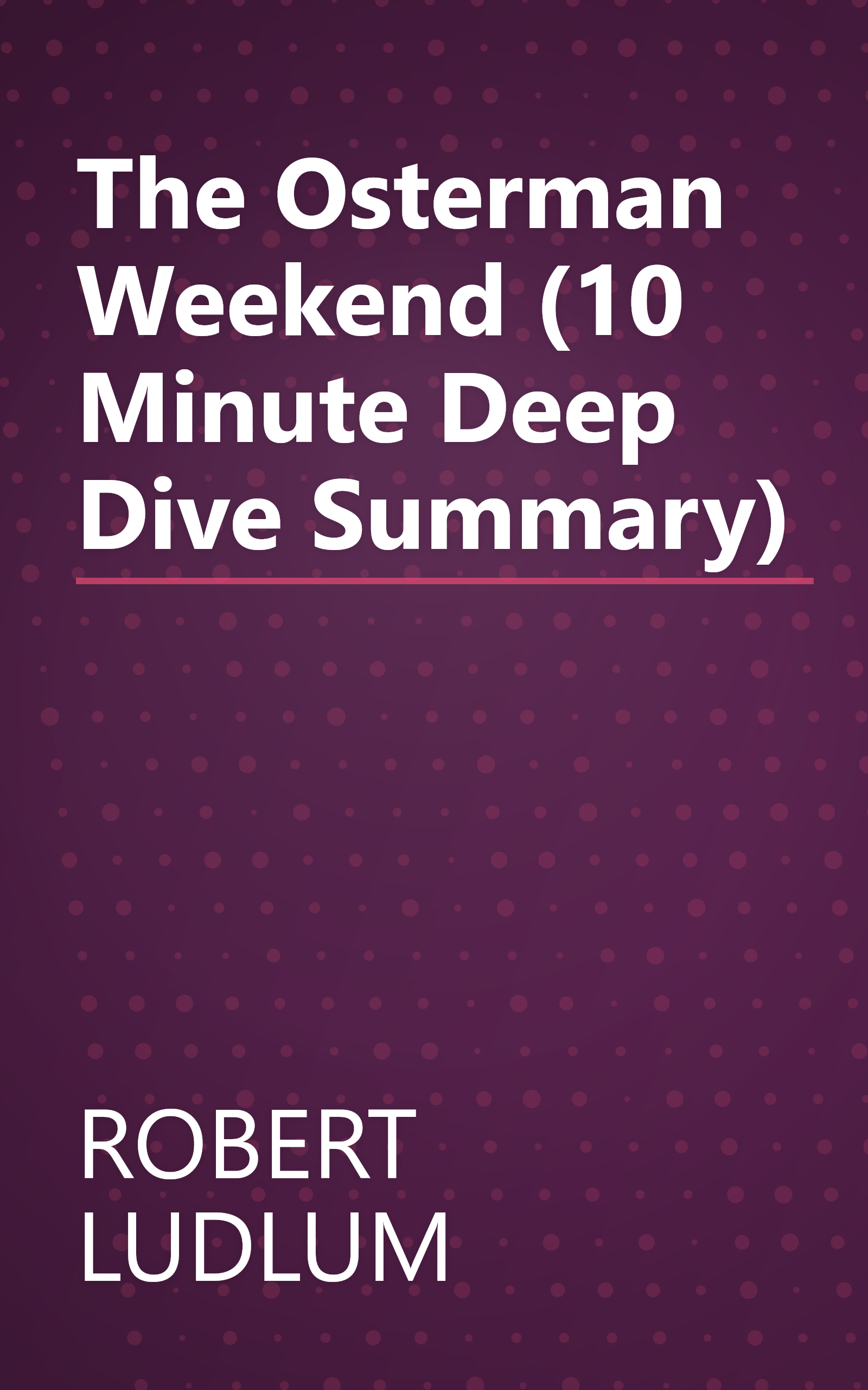 The Osterman Weekend (10 Minute   Deep Dive Summary) book cover