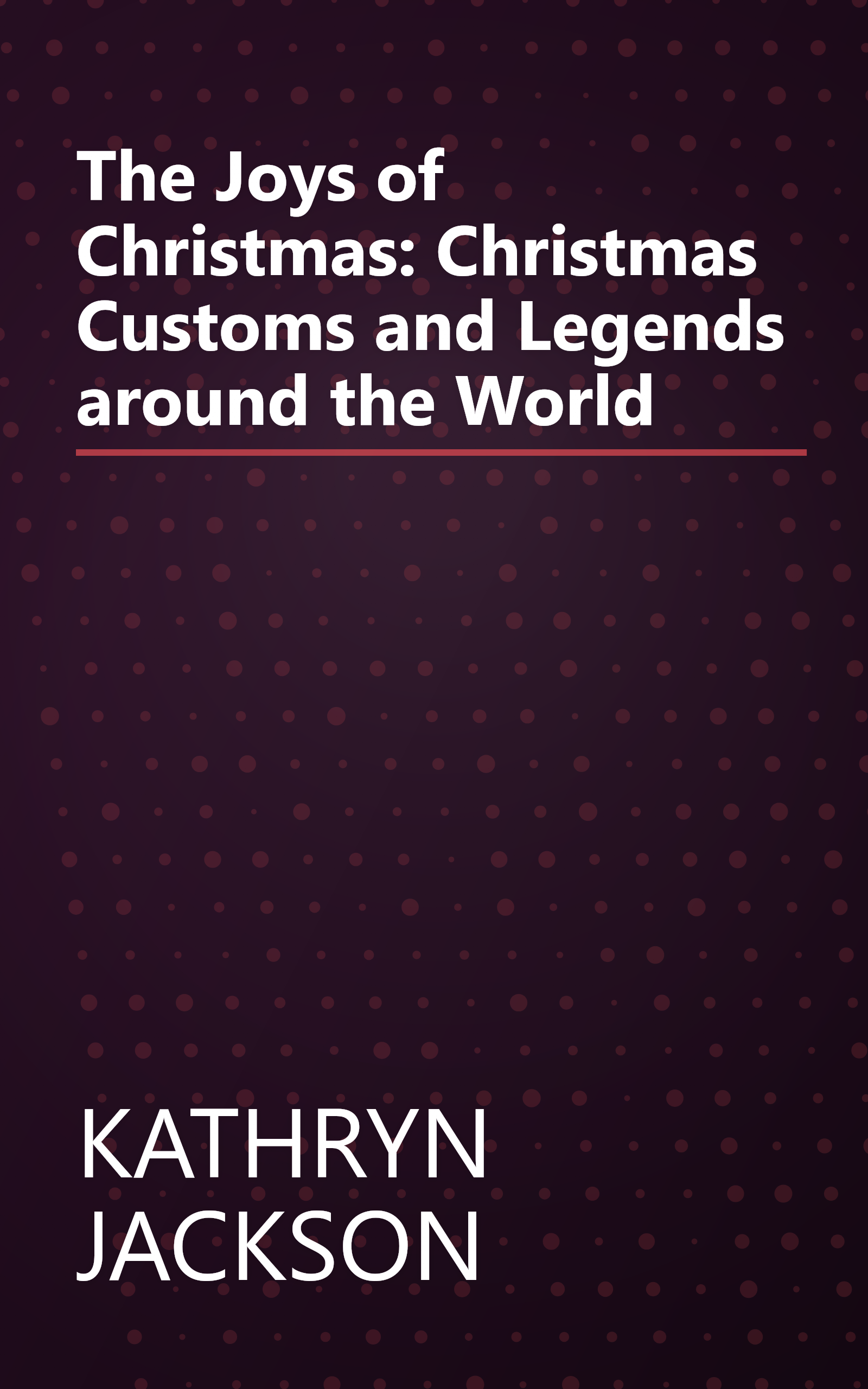 The Joys of Christmas: Christmas Customs and Legends around the World book cover