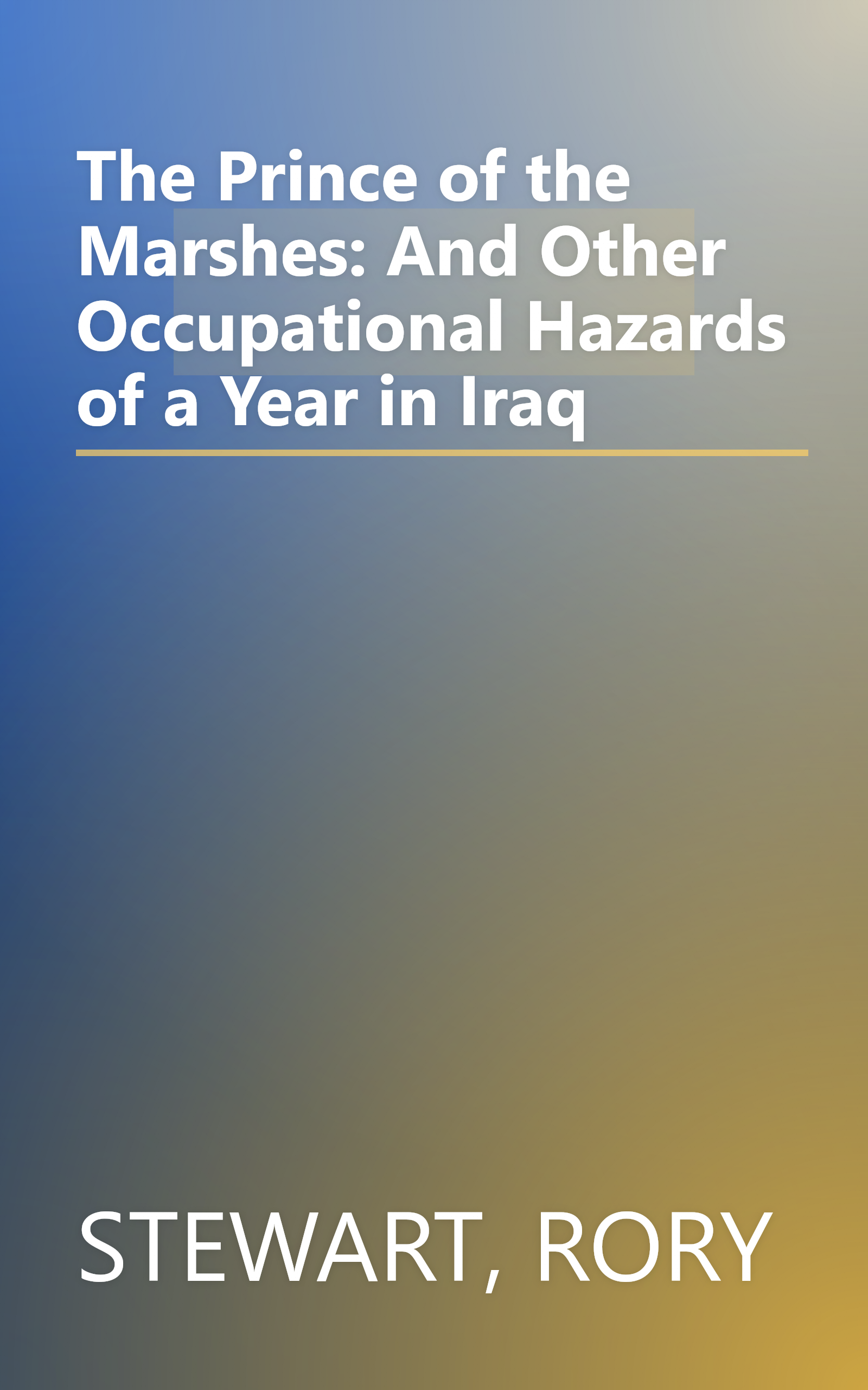 The Prince of the Marshes: And Other Occupational Hazards of a Year in Iraq book cover