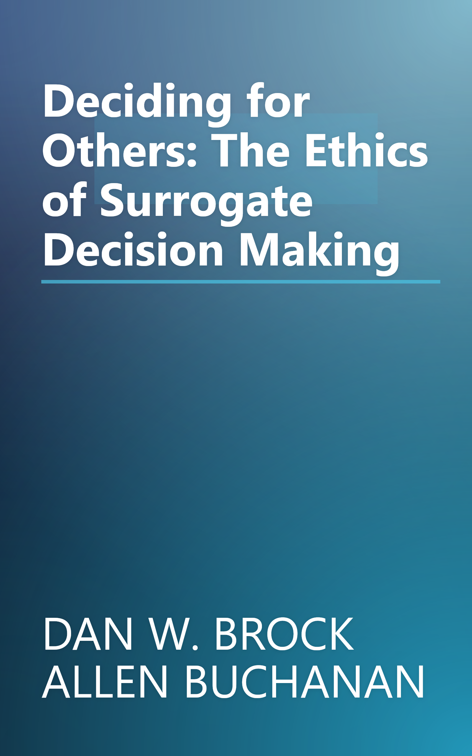 Deciding for Others: The Ethics of Surrogate Decision Making book cover