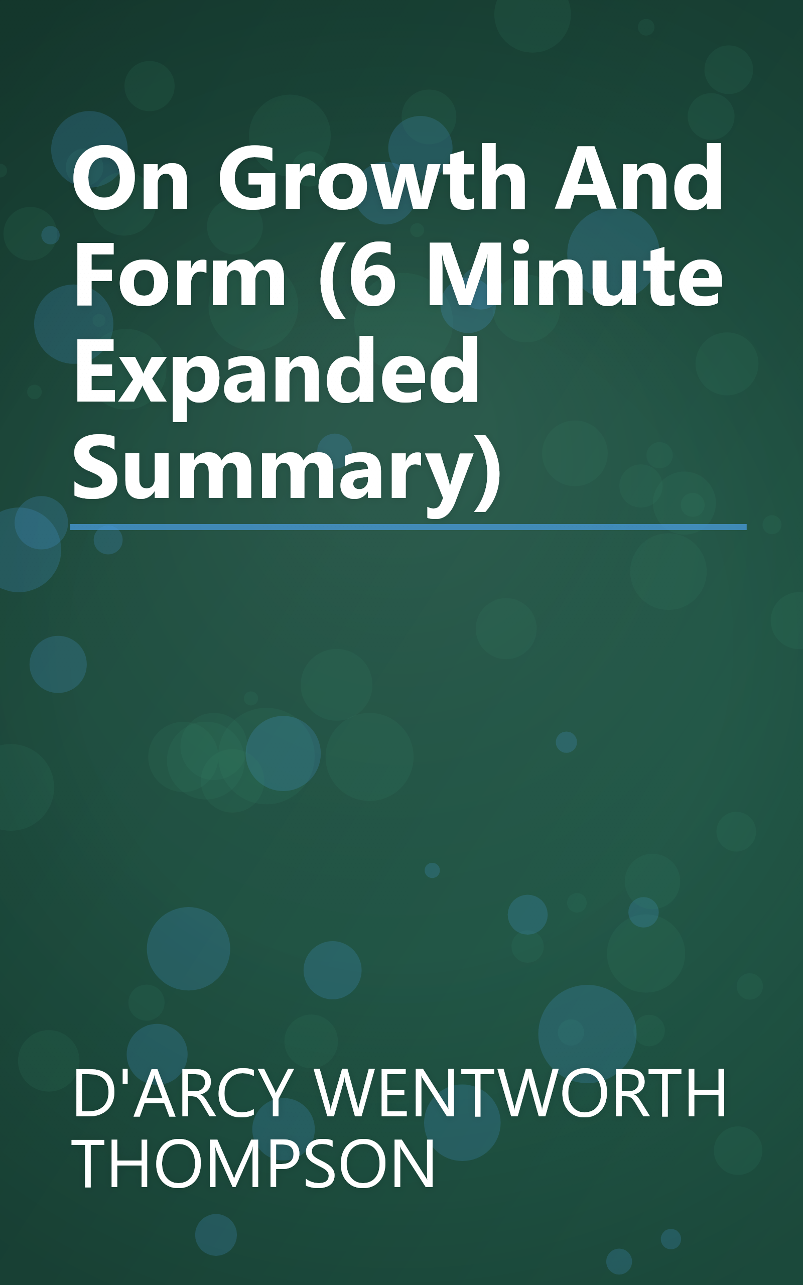 On Growth And Form (6 Minute   Expanded Summary) book cover