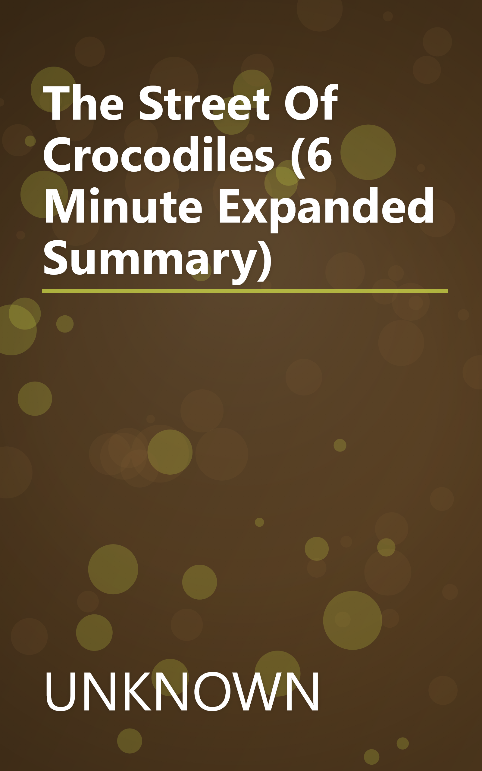 The Street Of Crocodiles (6 Minute   Expanded Summary) book cover