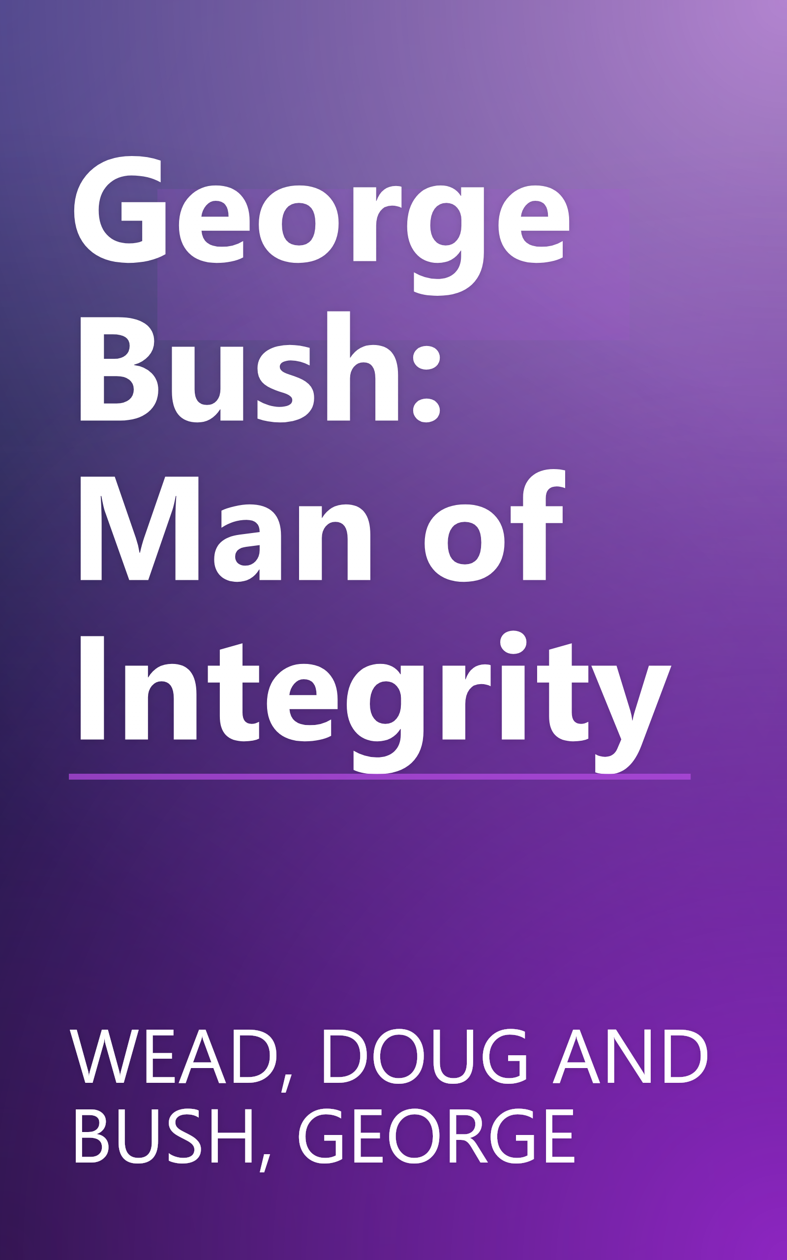 George Bush: Man of Integrity book cover
