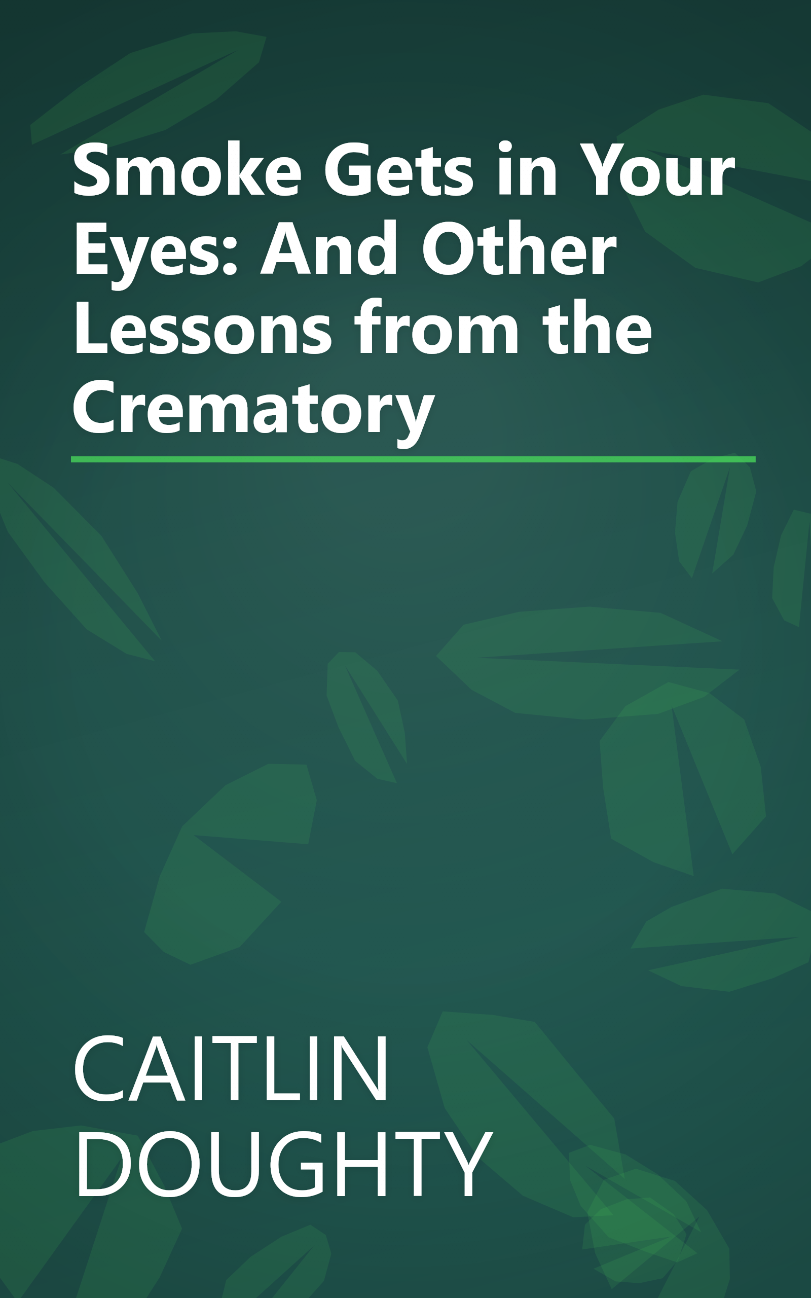 Smoke Gets in Your Eyes: And Other Lessons from the Crematory book cover