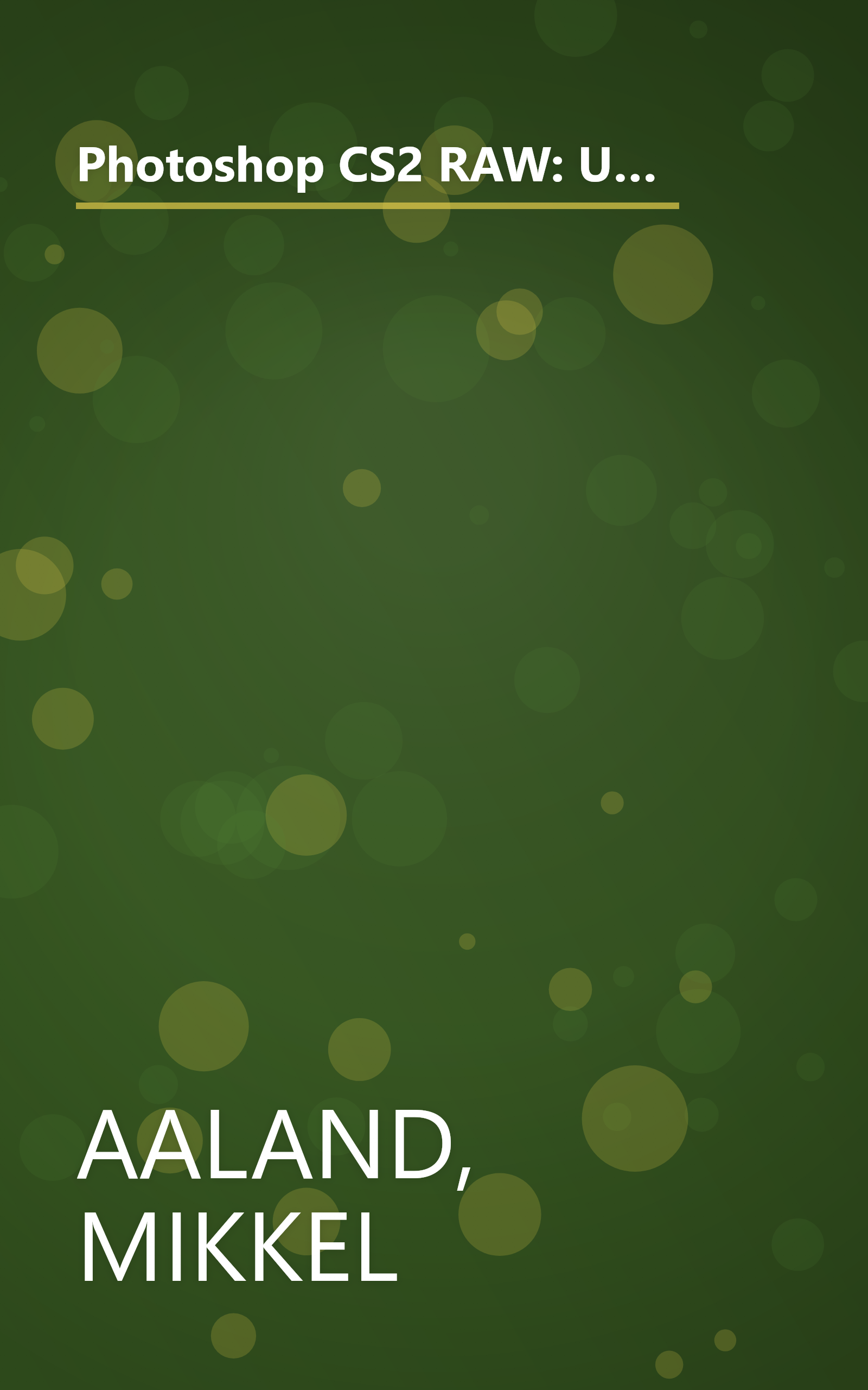 Photoshop CS2 RAW: Using Adobe Camera Raw, Bridge, and Photoshop to Get the Most out of Your Digital Camera book cover