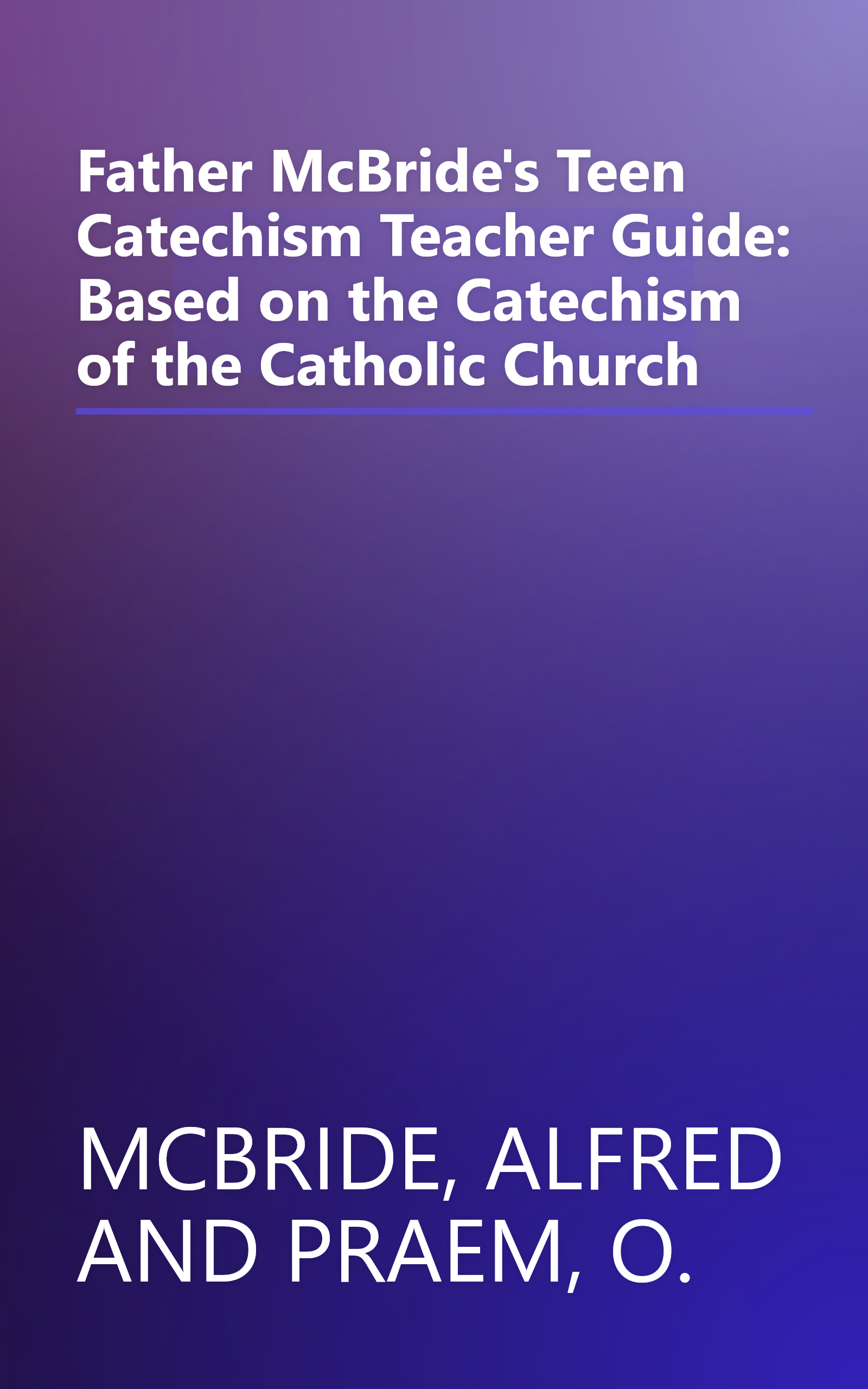 Father McBride's Teen Catechism Teacher Guide: Based on the Catechism of the Catholic Church book cover